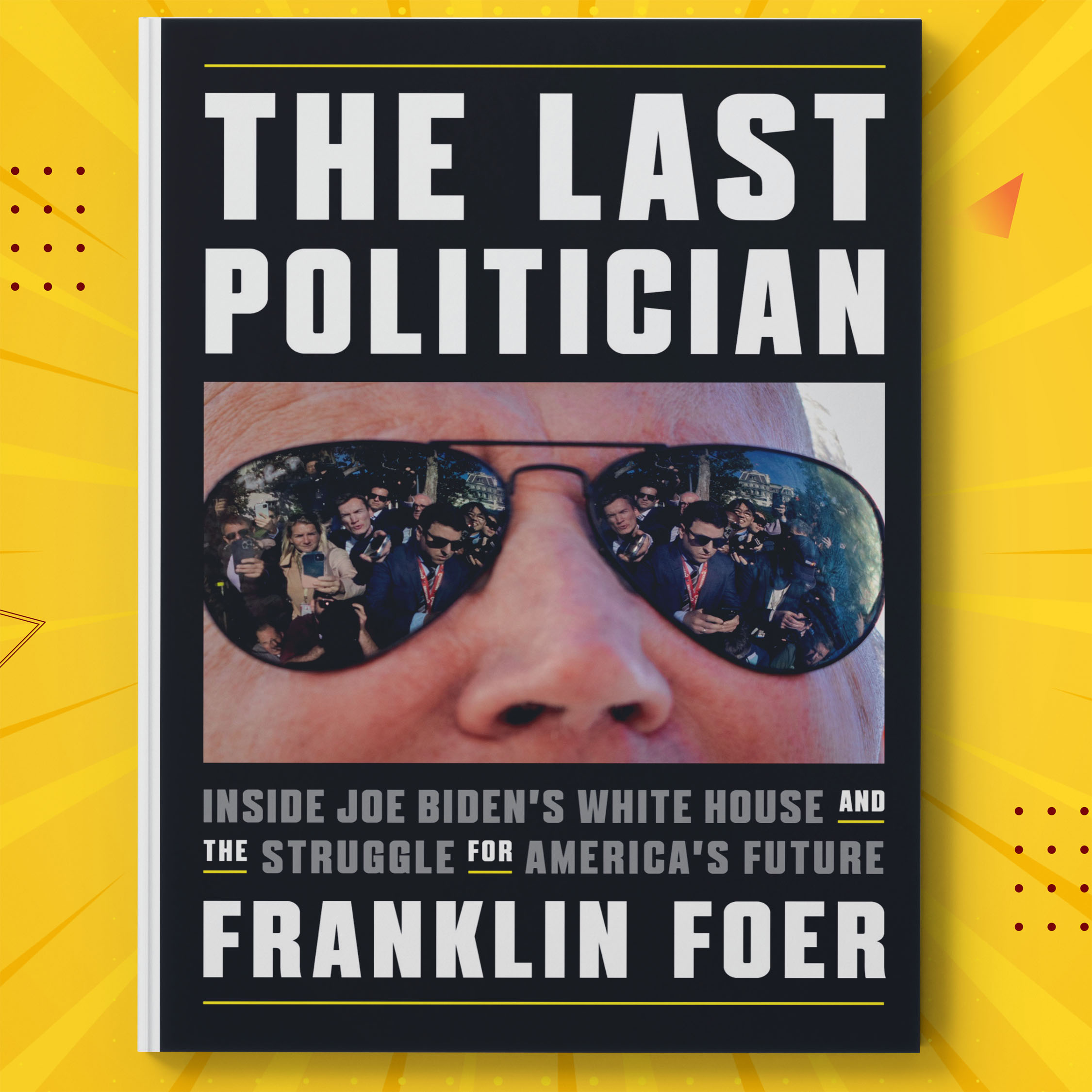 The Last Politician: Inside Joe Biden's White House and the | Inspire Uplift