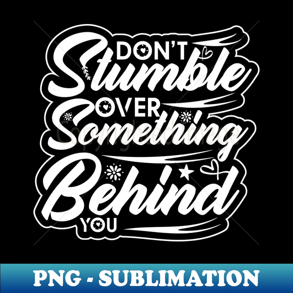 dont stumble over something behind you positive saying - Ins | Inspire ...