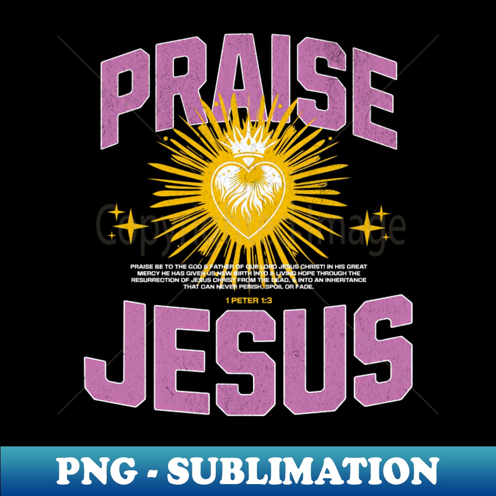 Praise Jesus - Artistic Sublimation Digital File - Unleash Y | Inspire ...