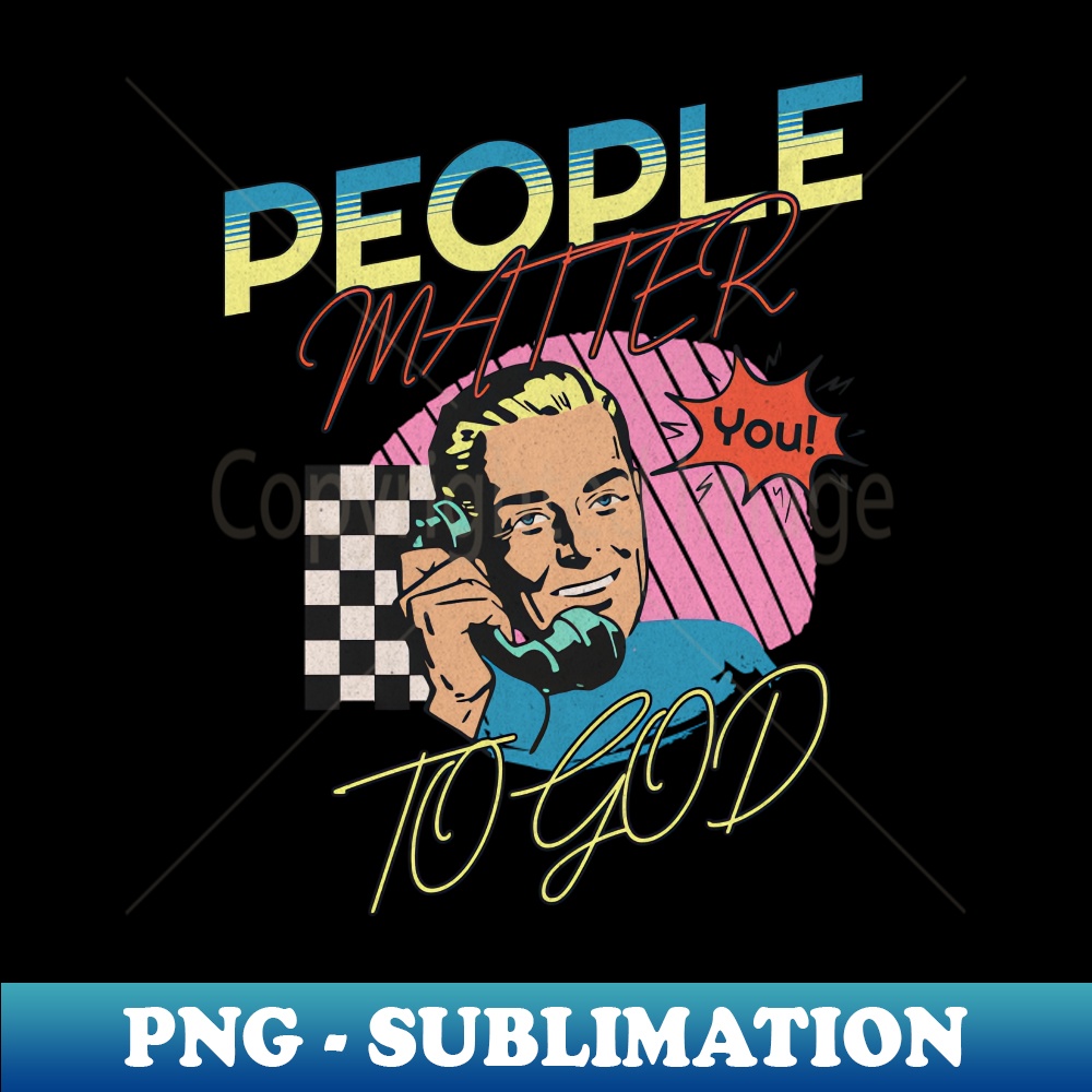 People Matter to God - Instant Sublimation Digital Download | Inspire ...