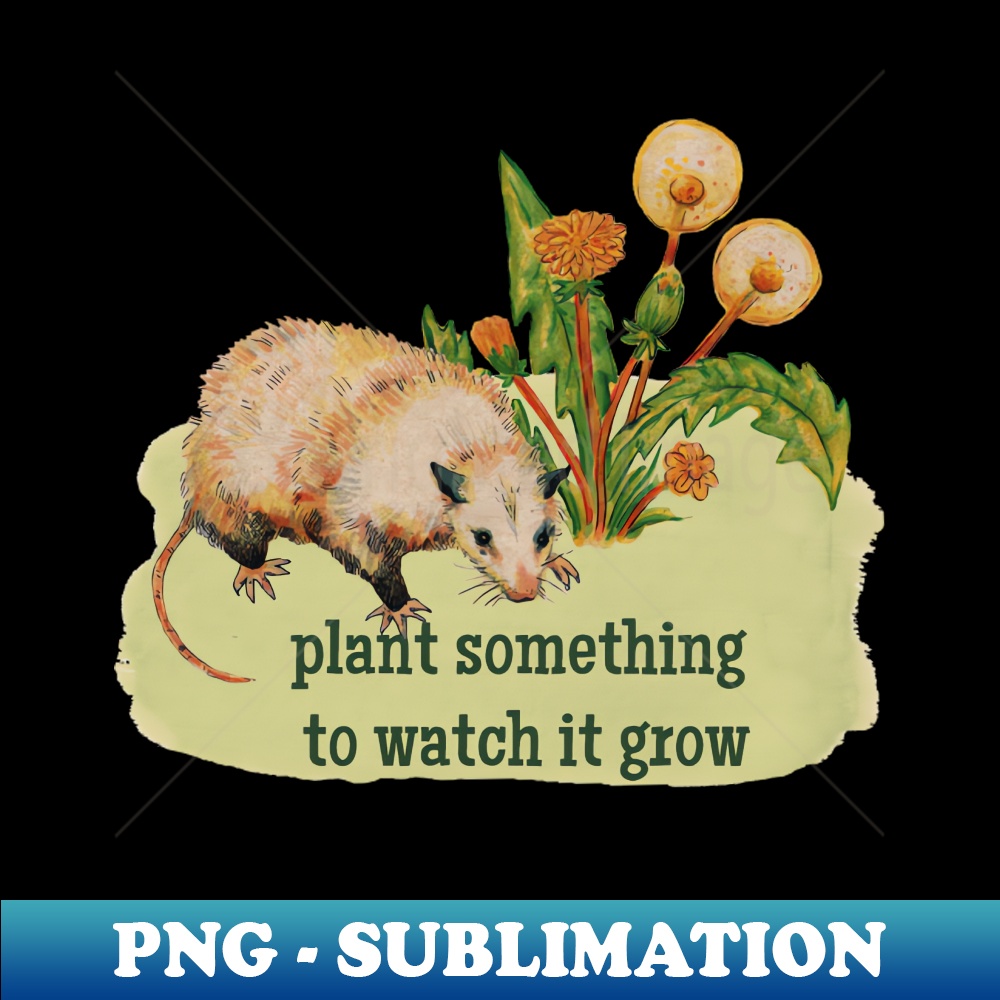 plant something to watch something grow - Instant PNG Sublim | Inspire ...