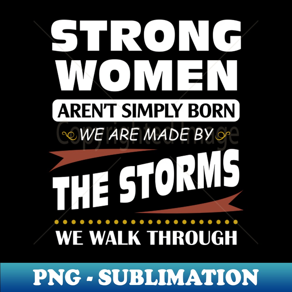 Strong women arent simply born we are made by the storms we | Inspire ...