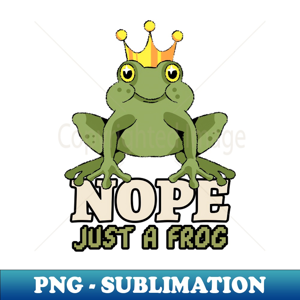 Nope Just A Frog - High-Resolution PNG Sublimation File - Pe | Inspire ...