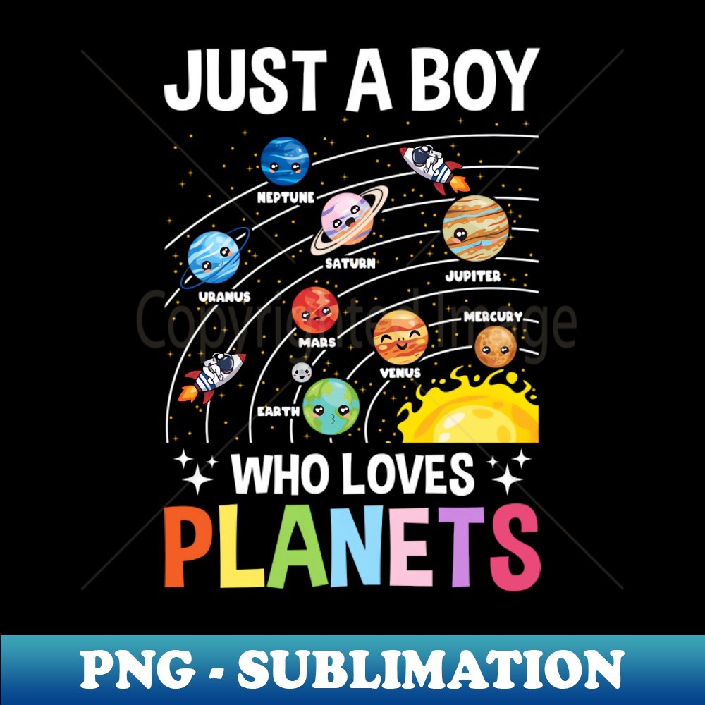 Just A Boy Who Loves Planets - PNG Transparent Sublimation D | Inspire ...
