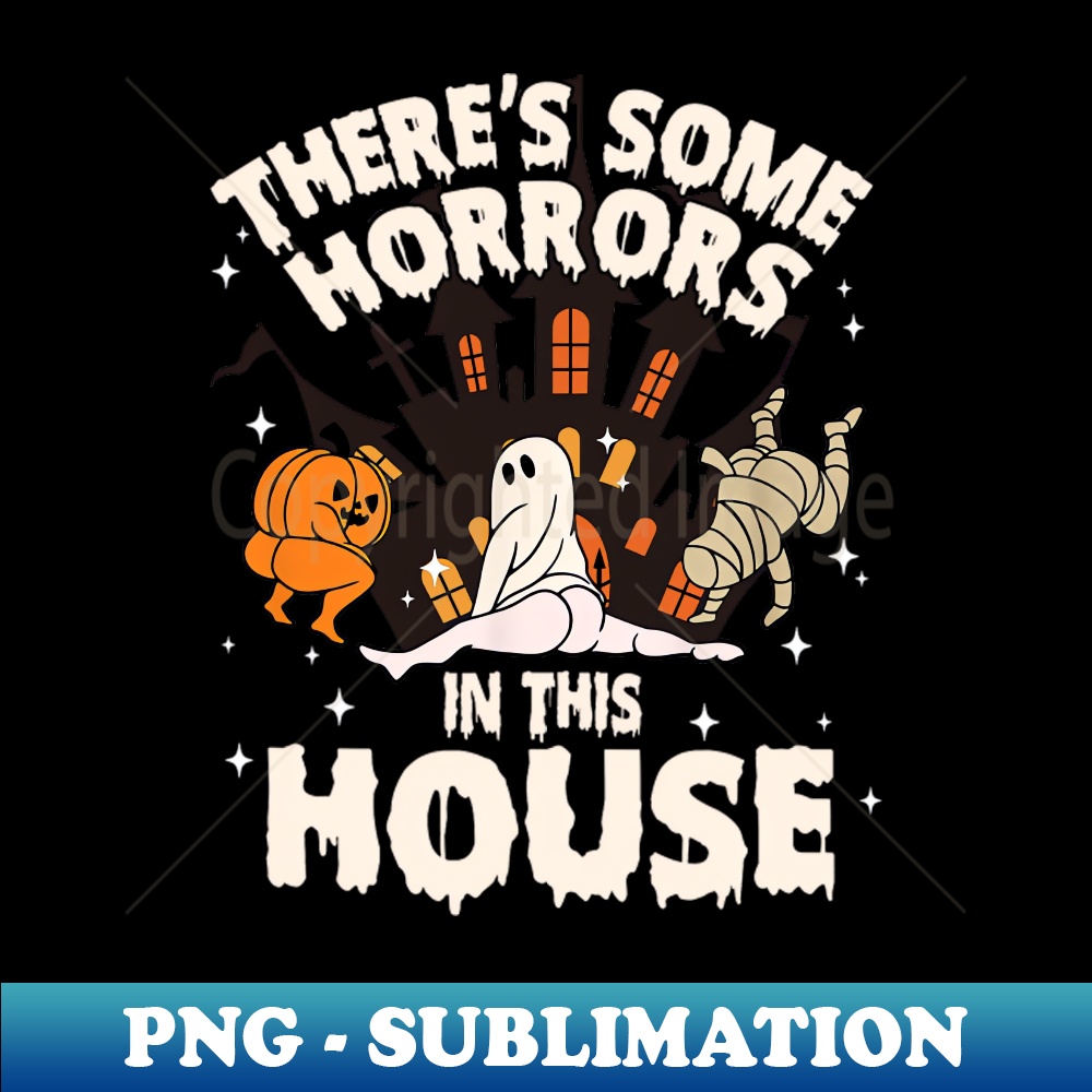 Theres Some Horrors In This House Ghost Halloween Funny - Hi - Inspire ...