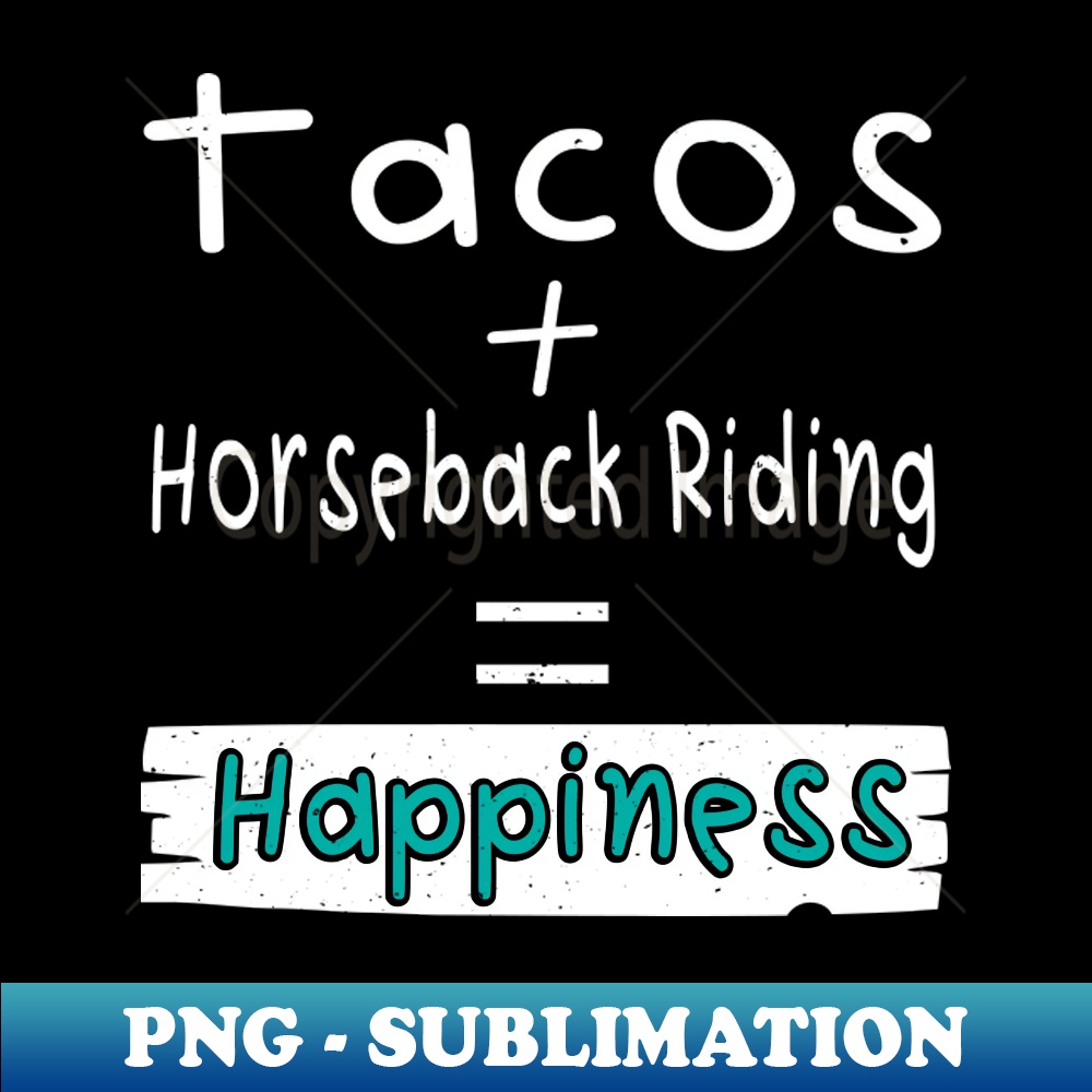 Horseback Riding Tacos Horseback Riding Happiness - PNG Su | Inspire Uplift