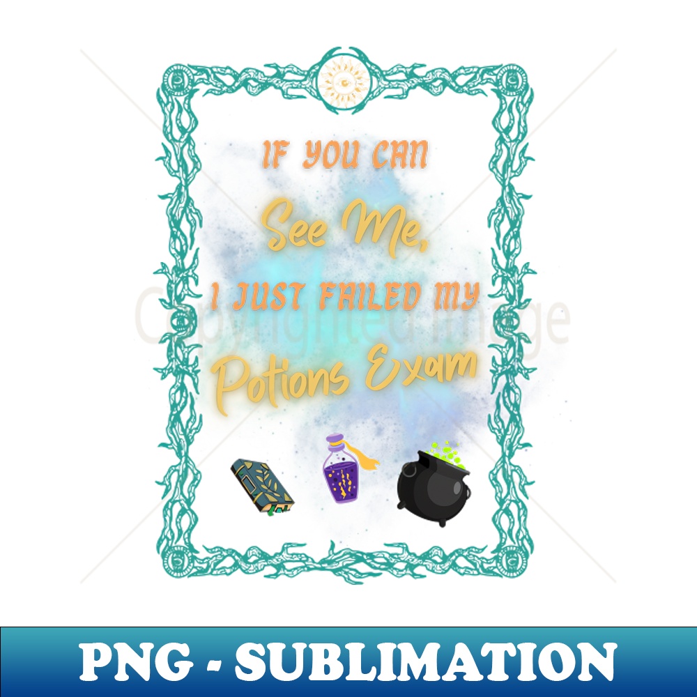 If You Can See Me I Failed Potions - Trendy Sublimation Digi | Inspire ...