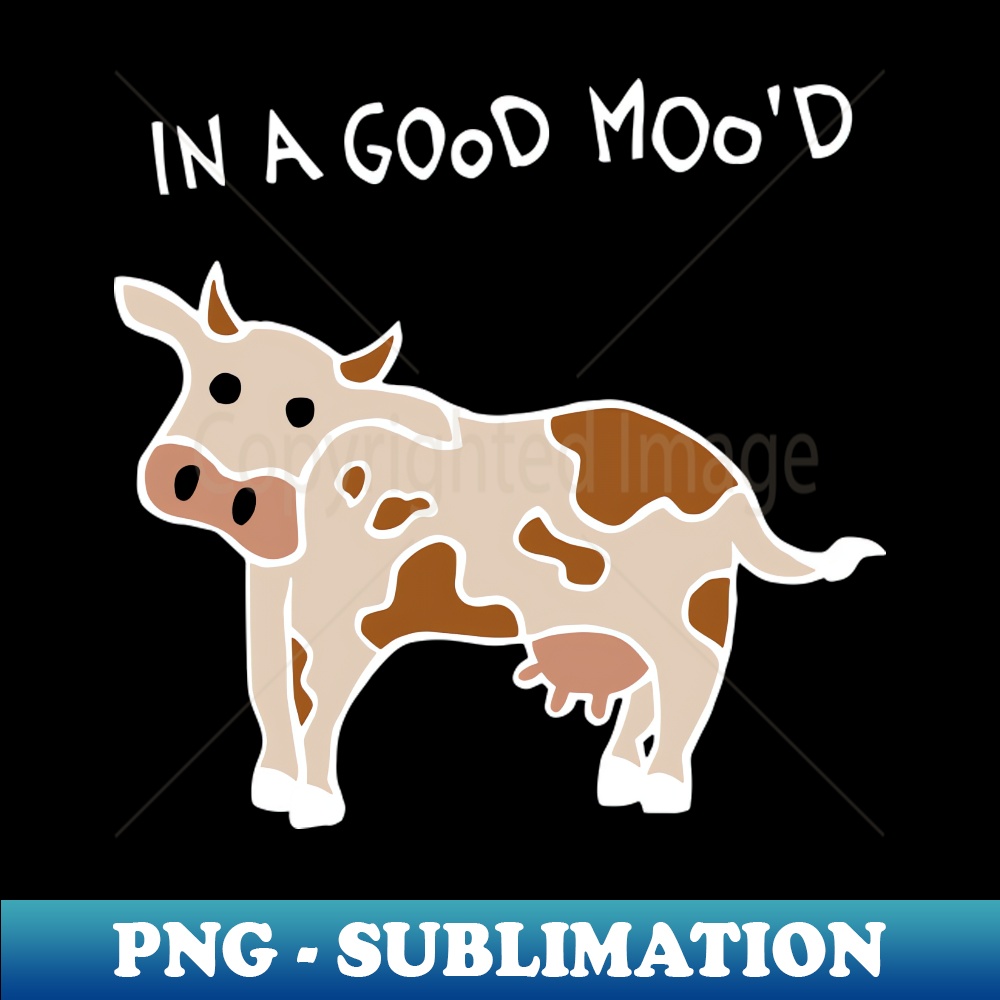 In A Good Mood Cow White - PNG Sublimation Digital Download | Inspire ...