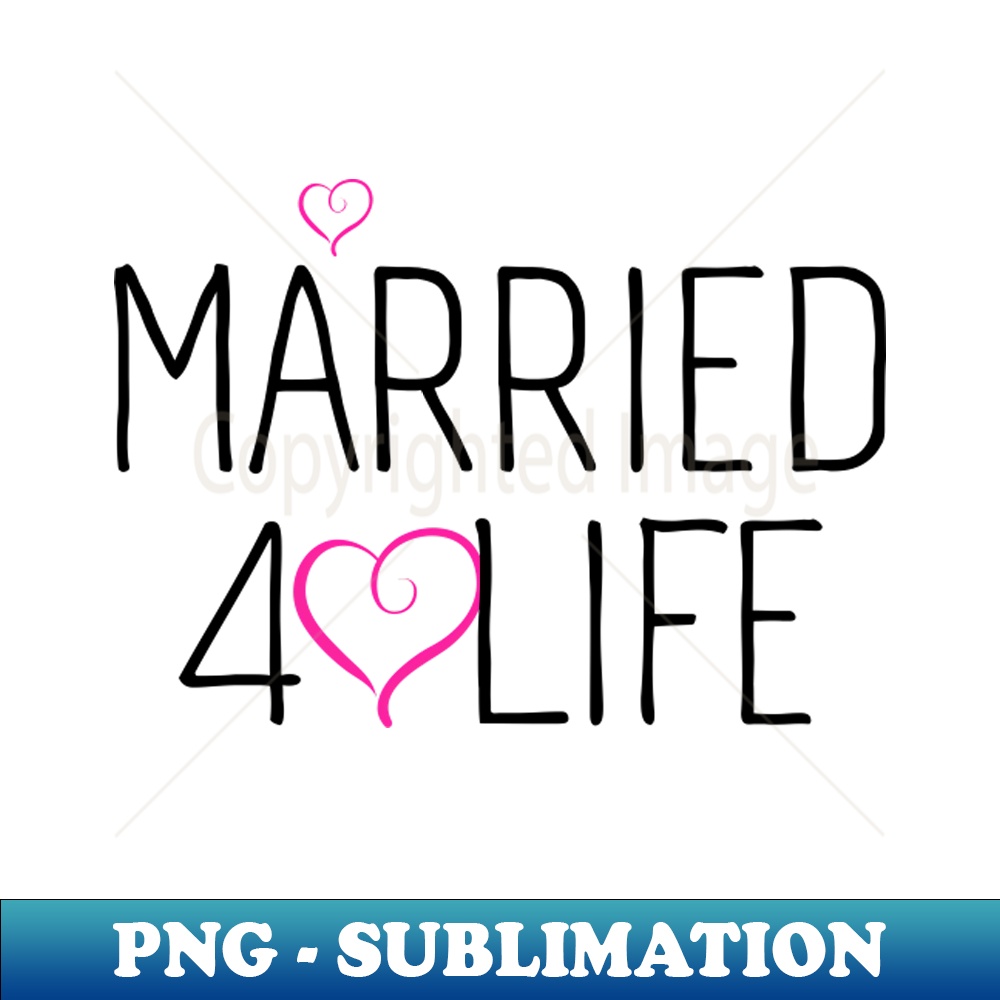 Married For Life - Special Edition Sublimation PNG File - De - Inspire ...