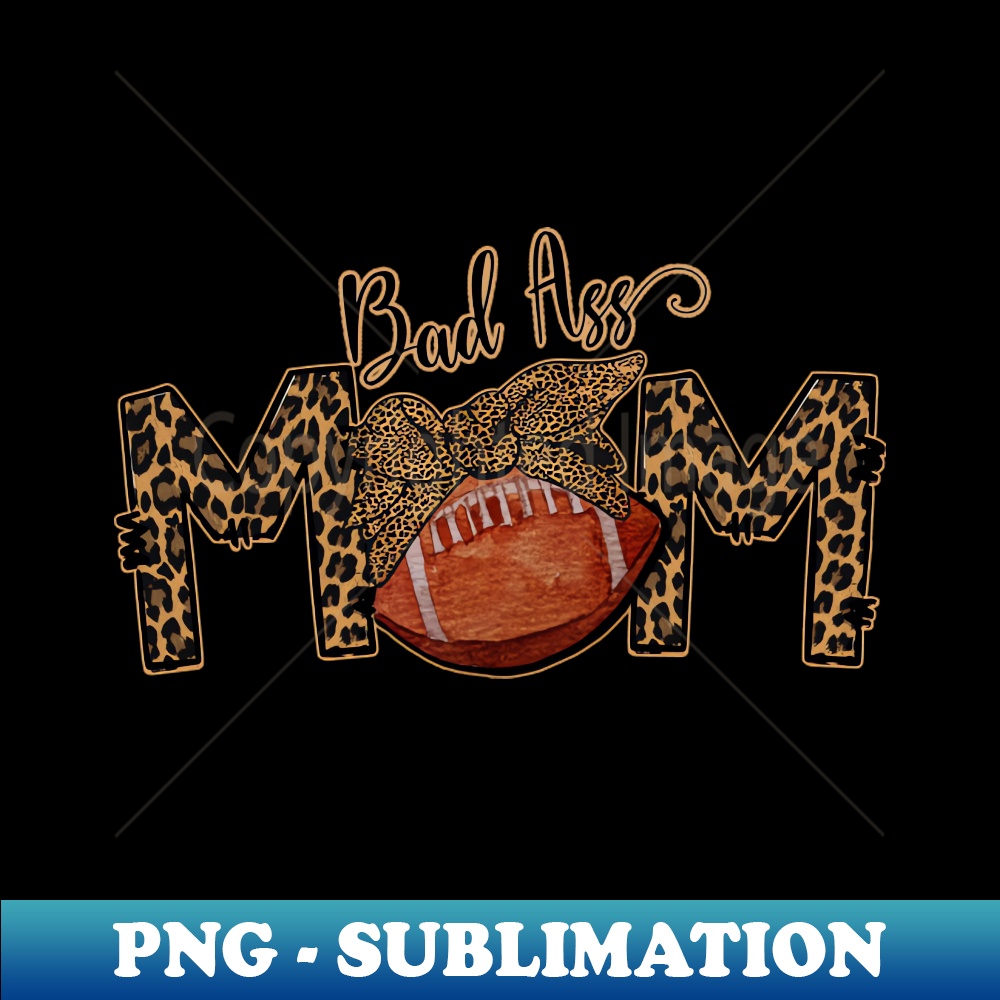Bad Ass Mom- Football Animal Print Typographic - Professiona | Inspire ...