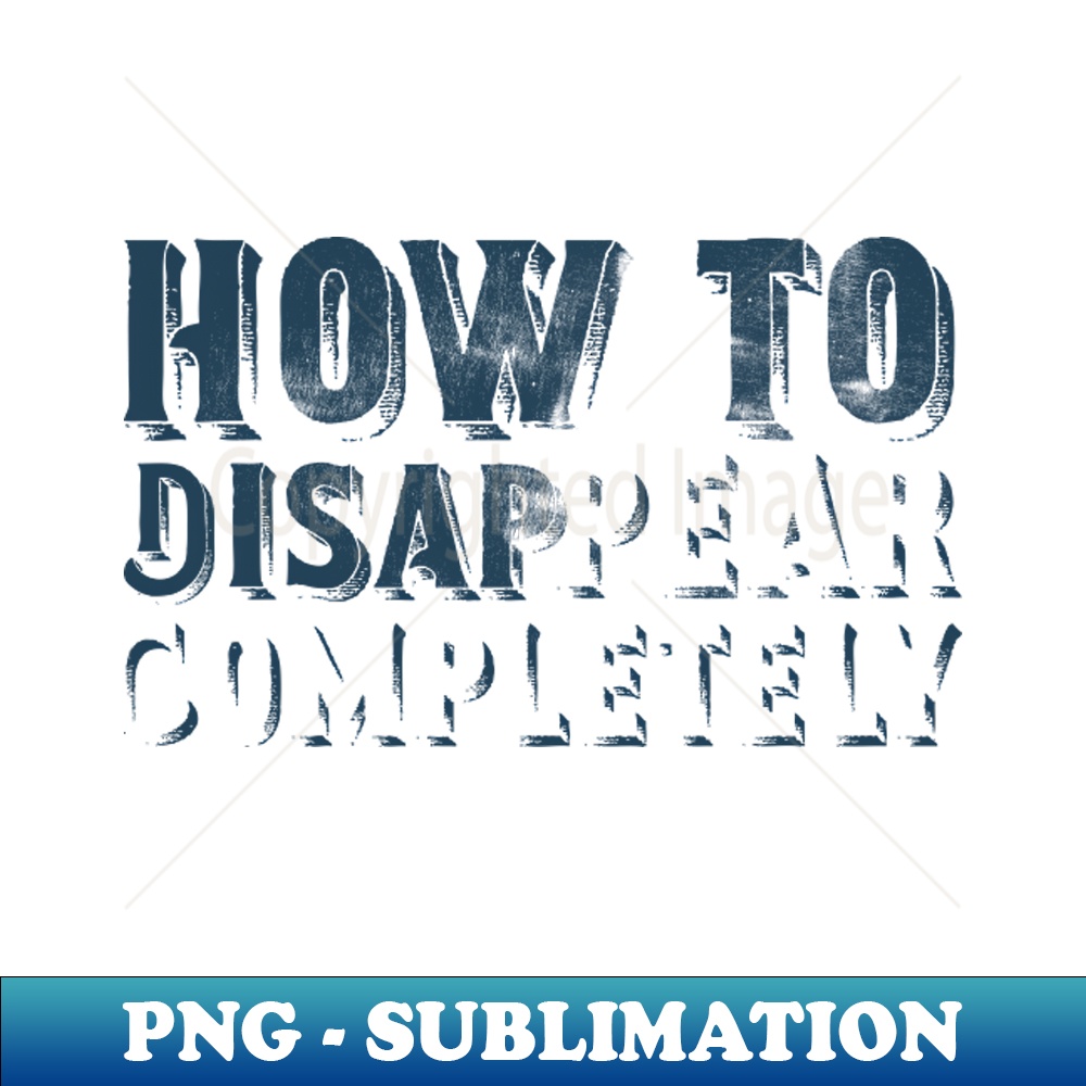 How To Disappear Completely - Aesthetic Sublimation Digital - Inspire ...