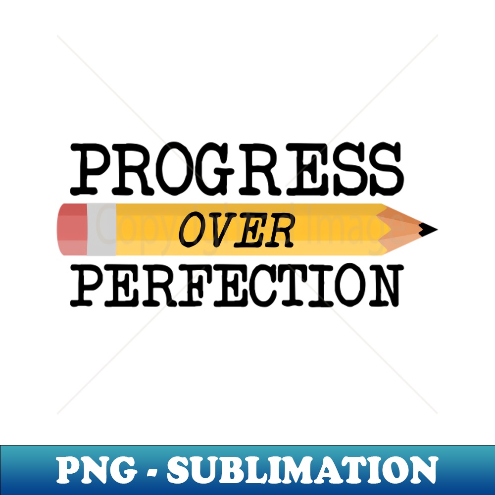 Progress over Perfection - PNG Transparent Sublimation File | Inspire ...