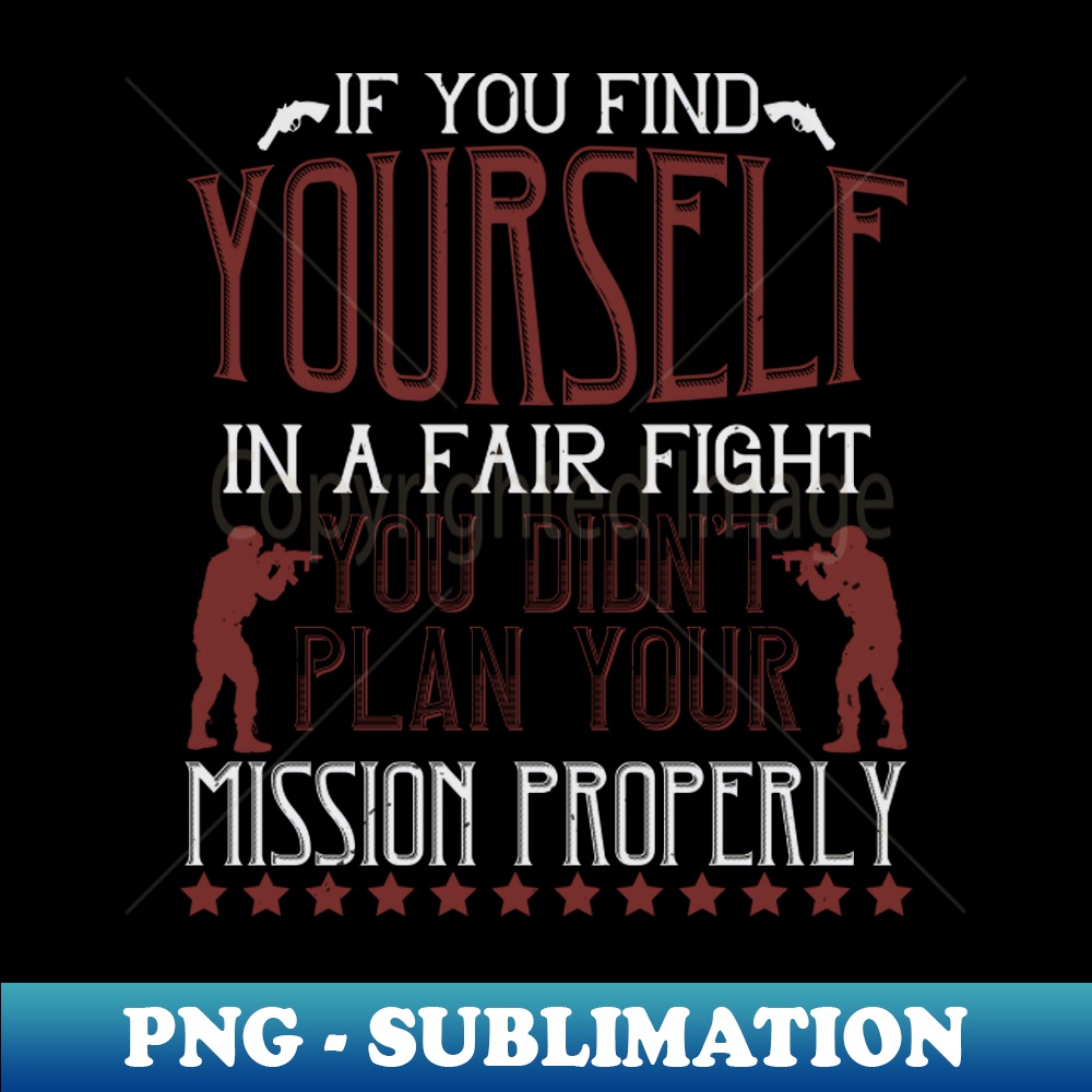 If you find yourself in a fair fight you didnt plan your mis | Inspire ...