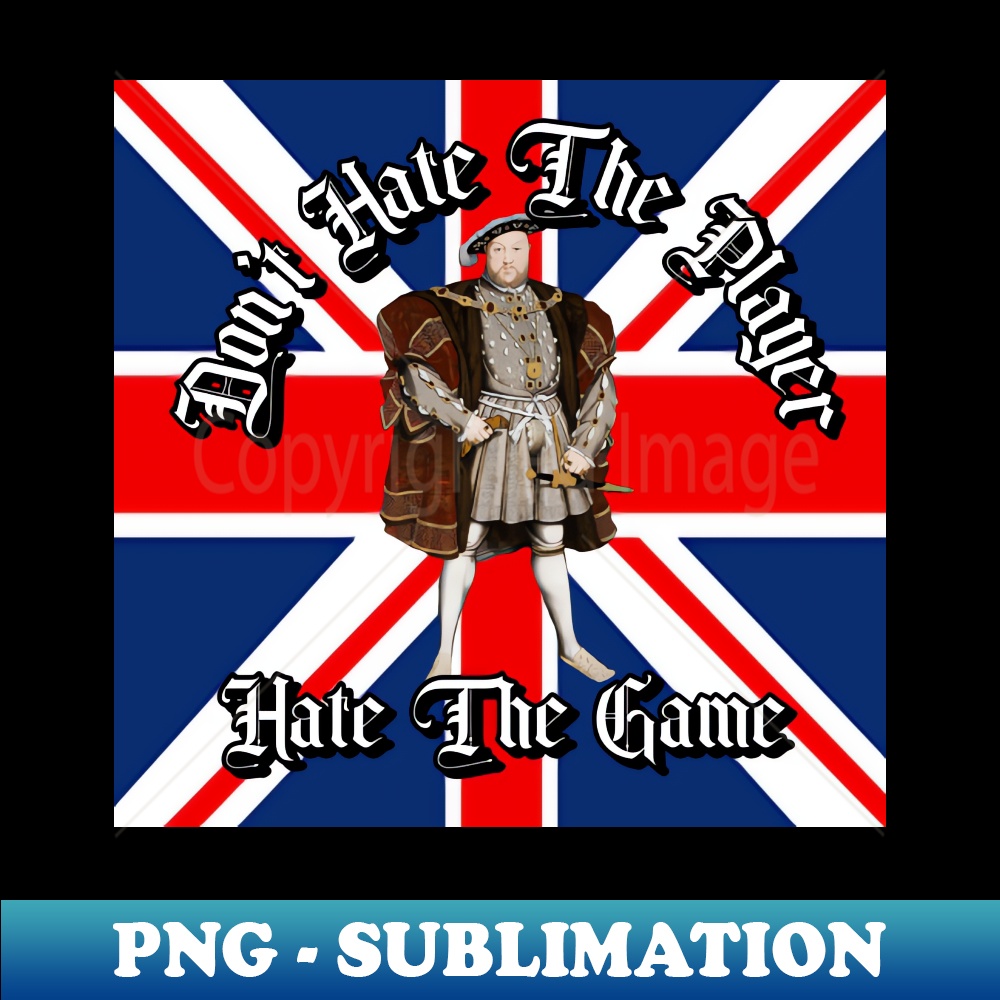 Dont Hate The Player Hate The Game Henry VIII - Aesthetic Su | Inspire ...