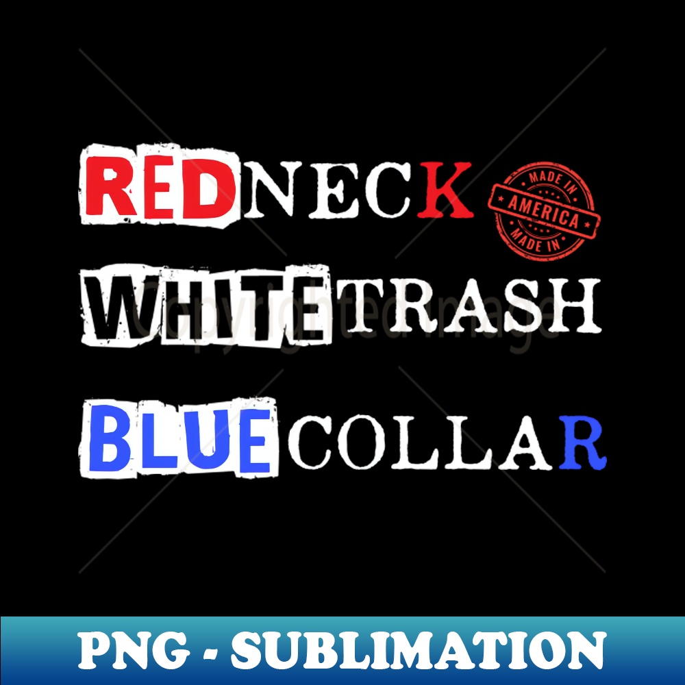 Red Neck White Trash Blue Collar Proud American Patriots - S | Inspire ...