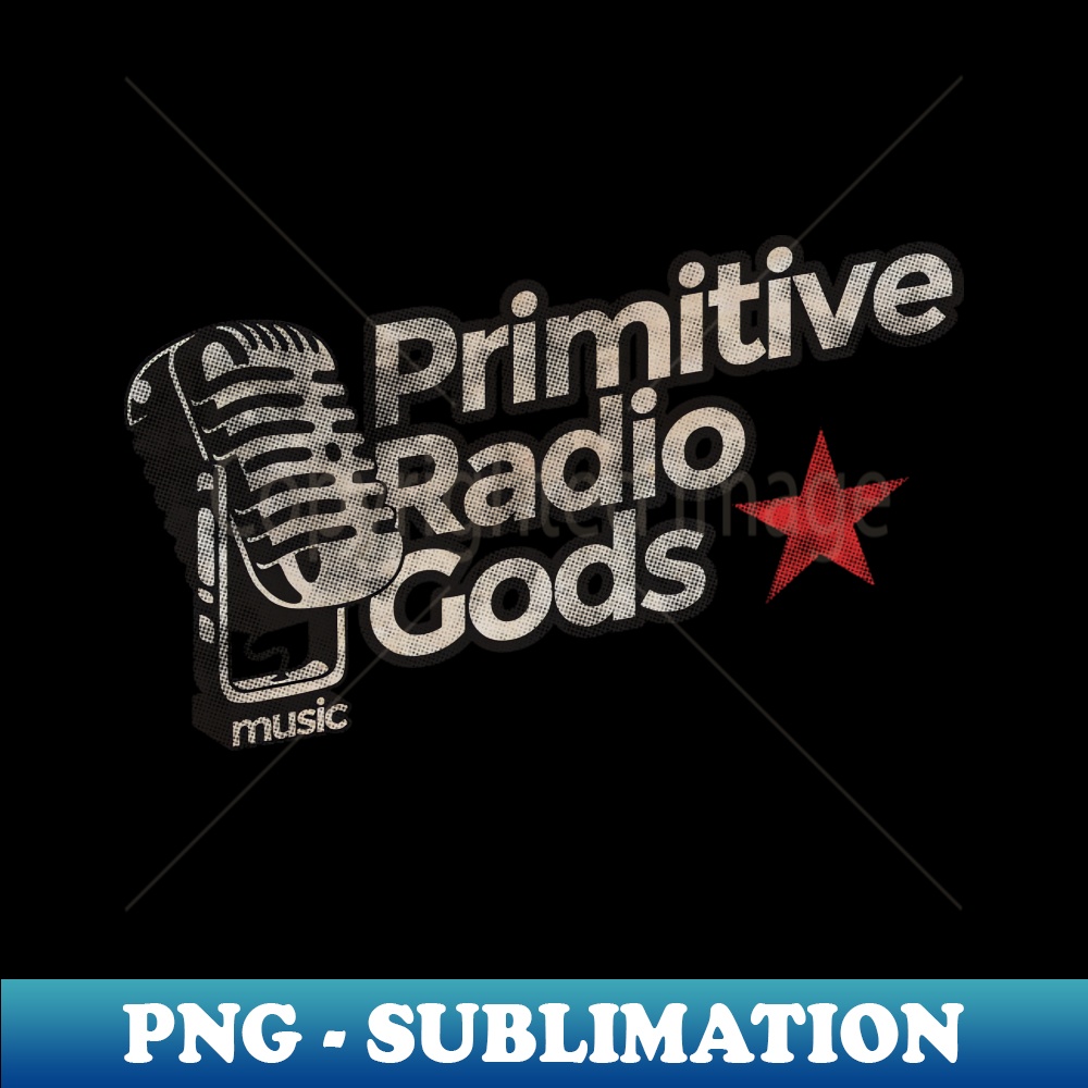 Primitive Radio Gods Vintage - Decorative Sublimation PNG Fi | Inspire Uplift
