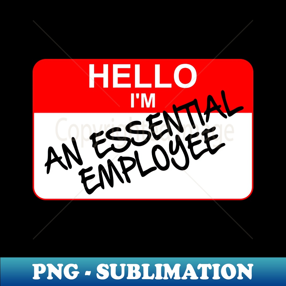 Hello I am An ESSENTIAL EMPLOYEE - PNG Transparent Sublimati - Inspire ...