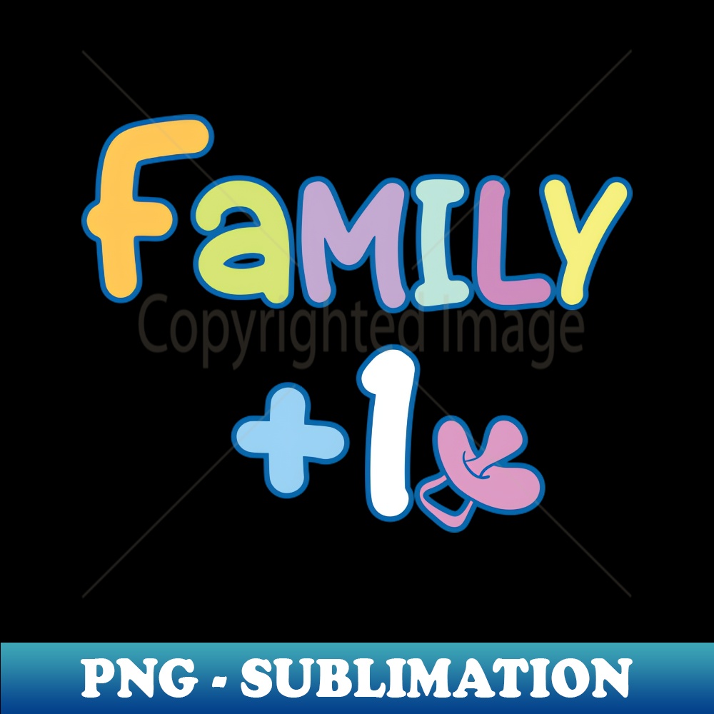 Family Plus One - Sublimation-Ready PNG File - Perfect for S | Inspire ...