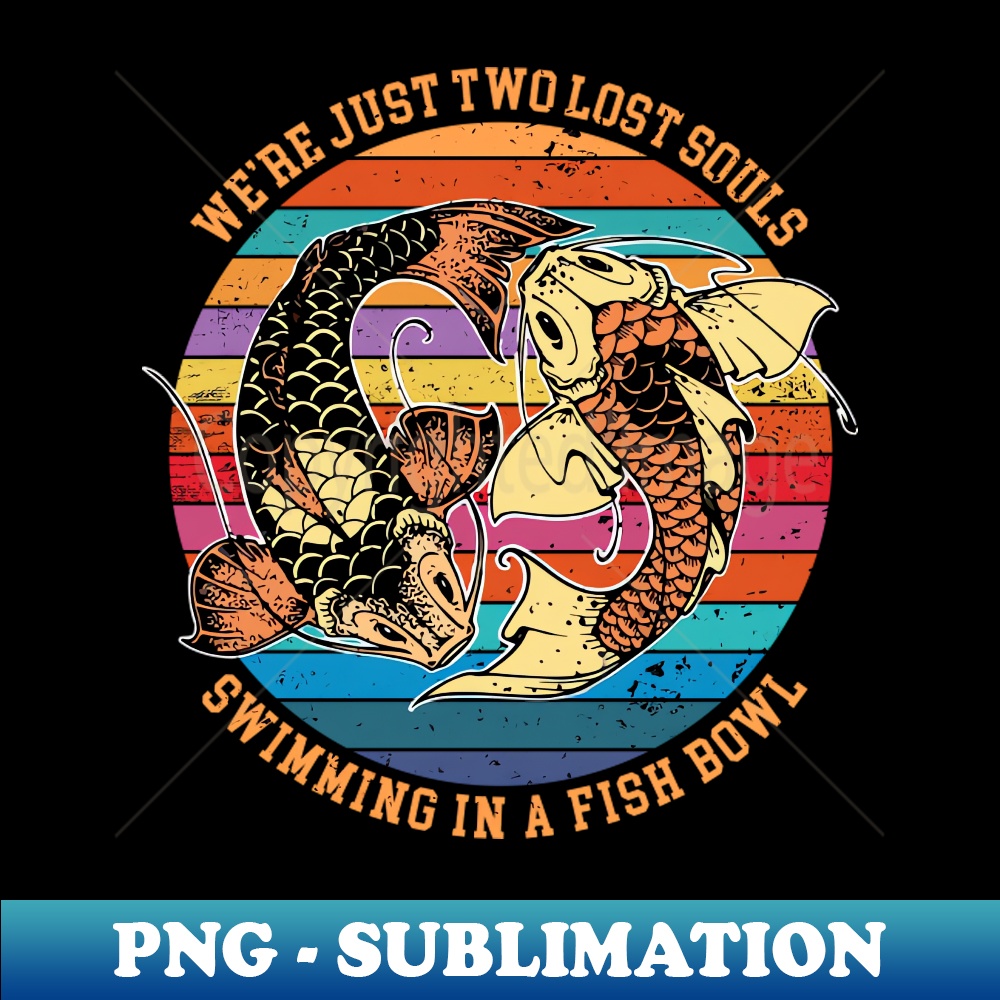 Fish Lover Were Just Two Lost Souls Swimming In A Fish Bowl | Inspire ...