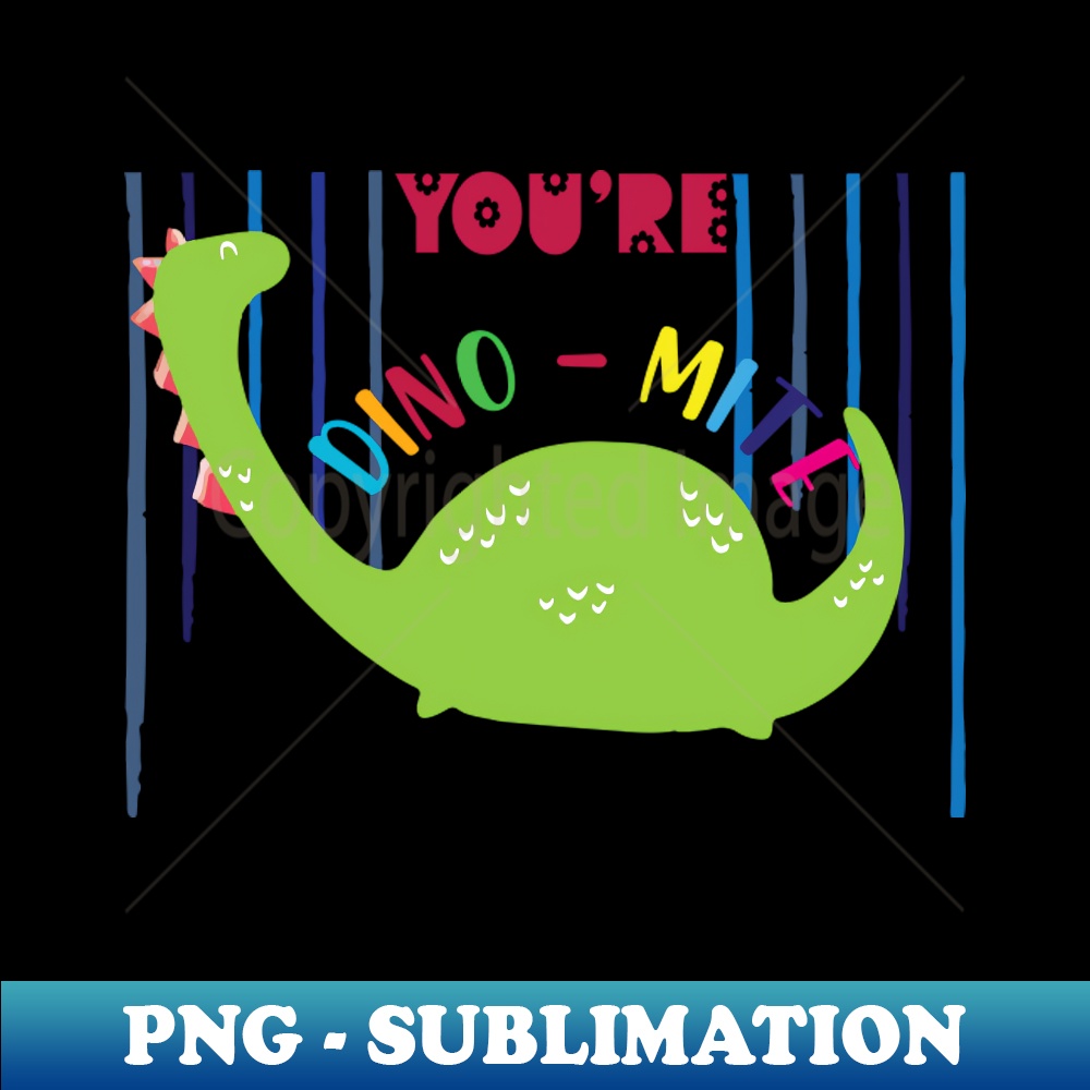 You are dino mite - Exclusive PNG Sublimation Download - Unl | Inspire ...