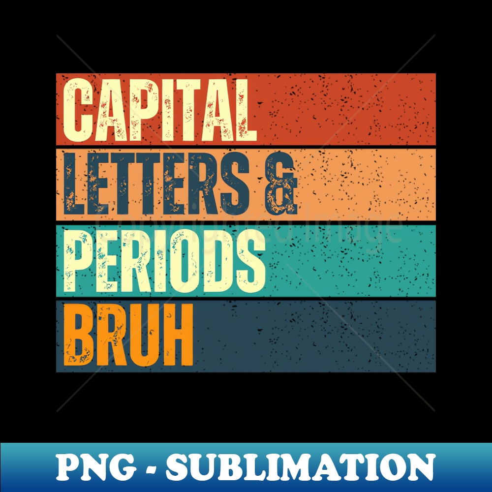 Capital Letters And Periods Bruh Teacher - Signature Sublim | Inspire ...