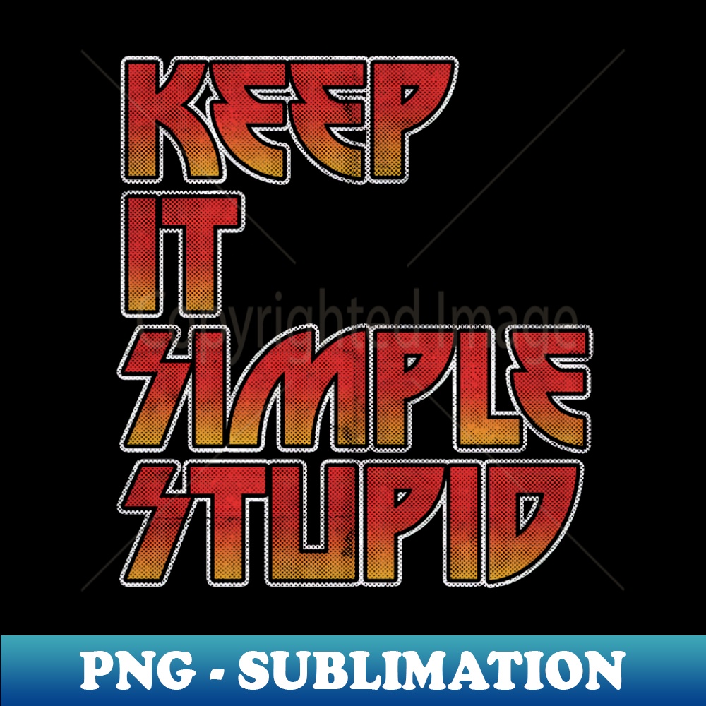 KEEP IT SIMPLE STUPID - Instant Sublimation Digital Download | Inspire ...