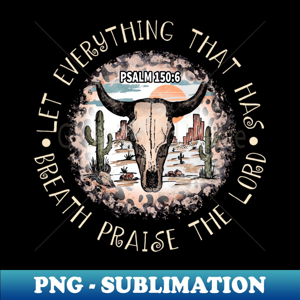Let Everything That Has Breath Praise The Lord Bull Skull Ca | Inspire ...