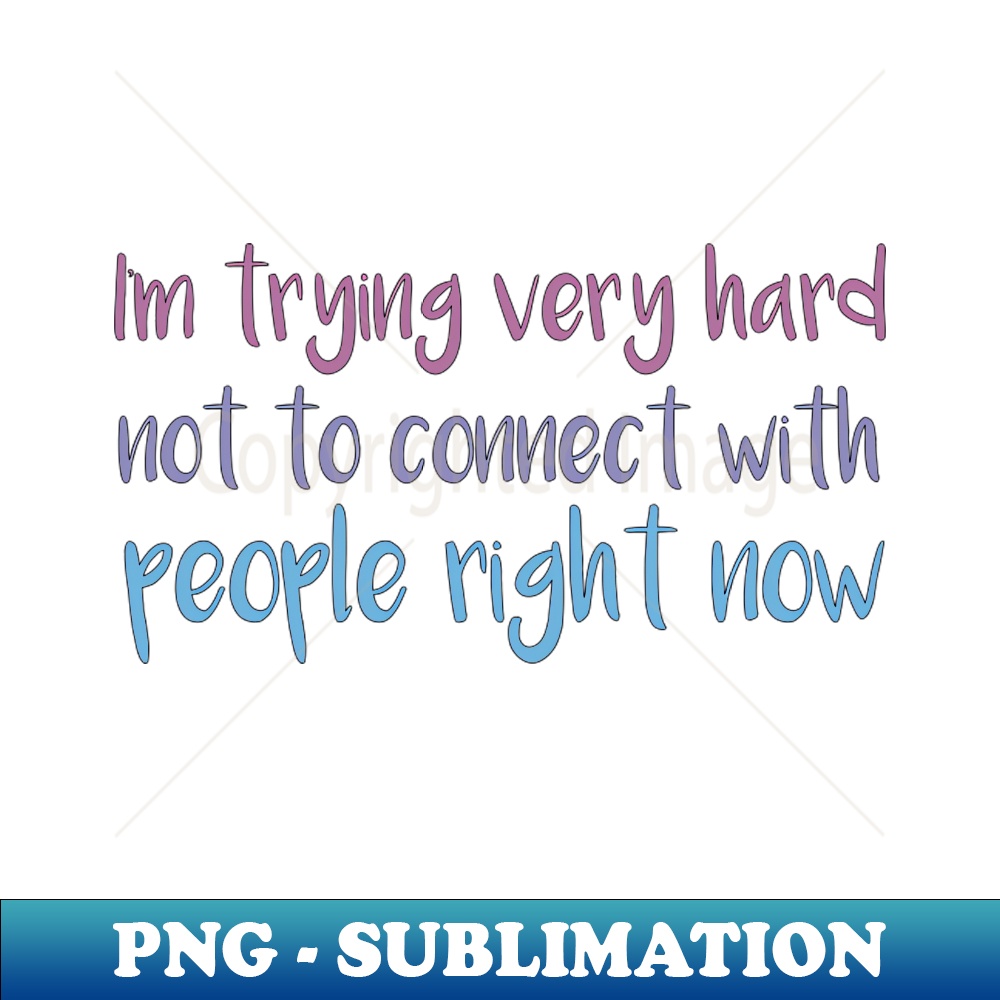 Im Trying Very Hard Not To Connect - Funny Gift for Sarcasm | Inspire ...