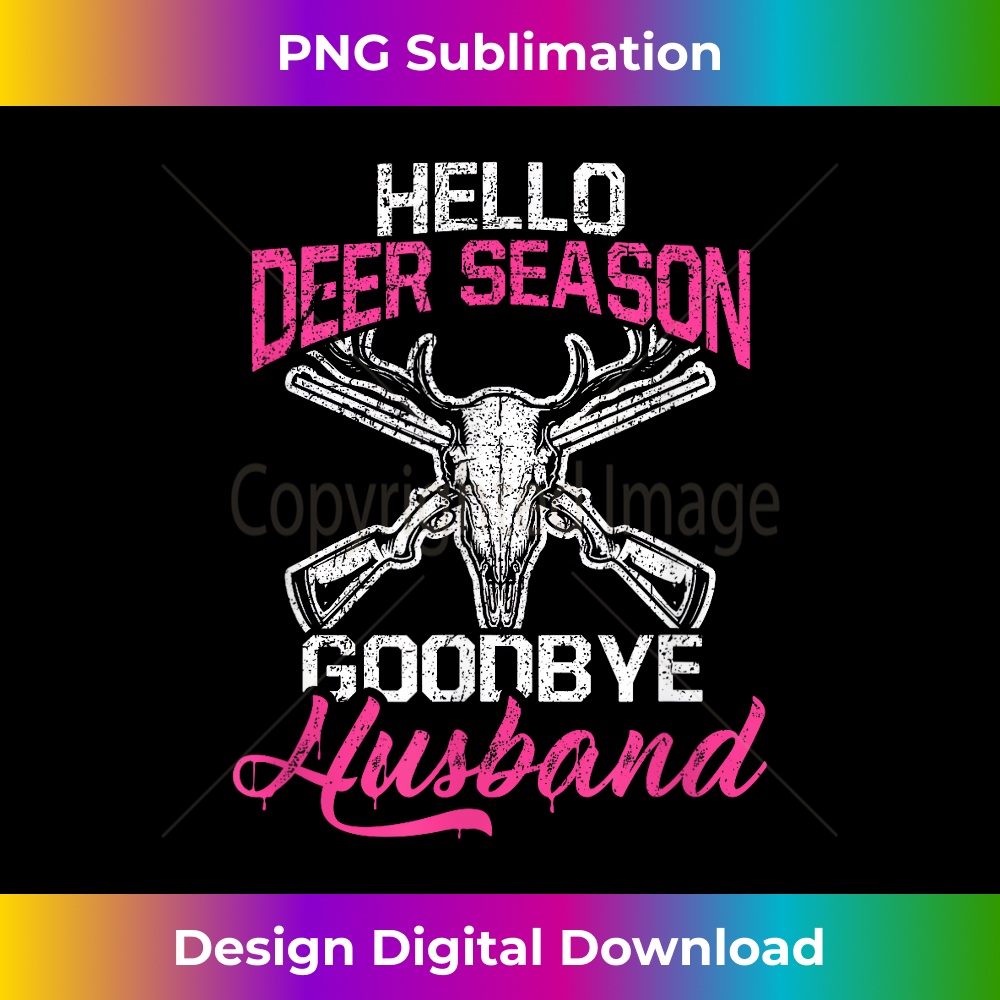Hello Deer Season Goodbye Husband Funny Hunter Wife - Edgy S | Inspire ...