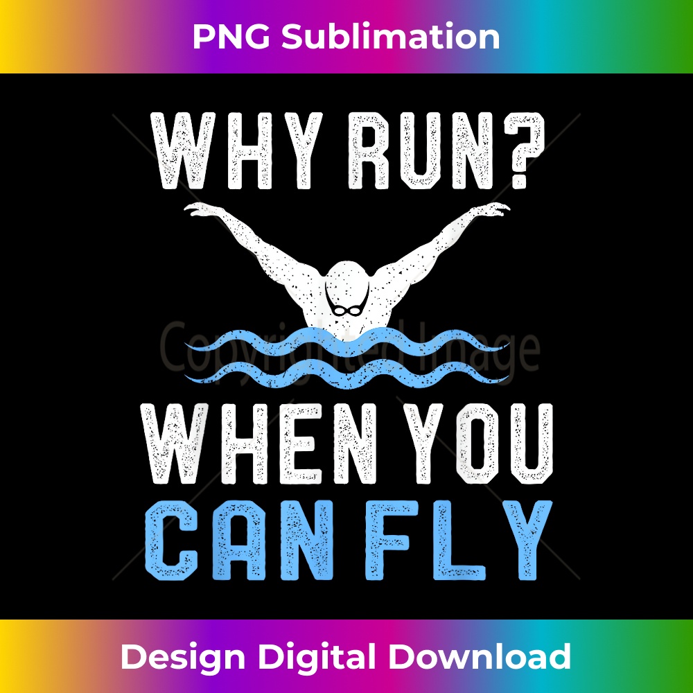 Funny Swimming - Why Run When You Can Fly Swimmer Gift - Inn - Inspire ...