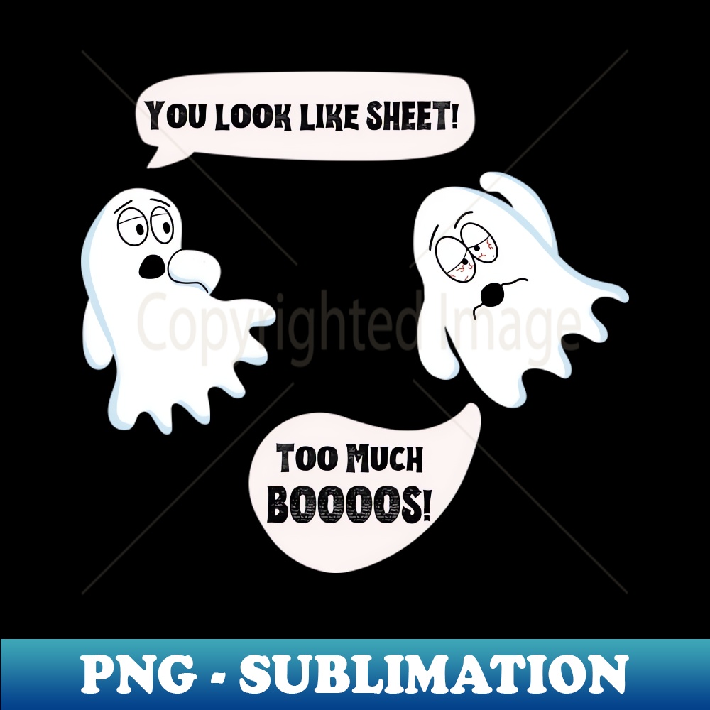 Funny Ghosts - Look Like Sheet Too Much Boos - PNG Transpare | Inspire ...