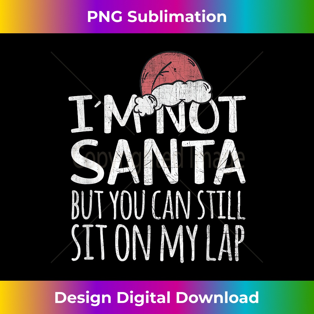 I'm Not Santa But You Can Still Sit On My Lap Funny - Minima | Inspire ...