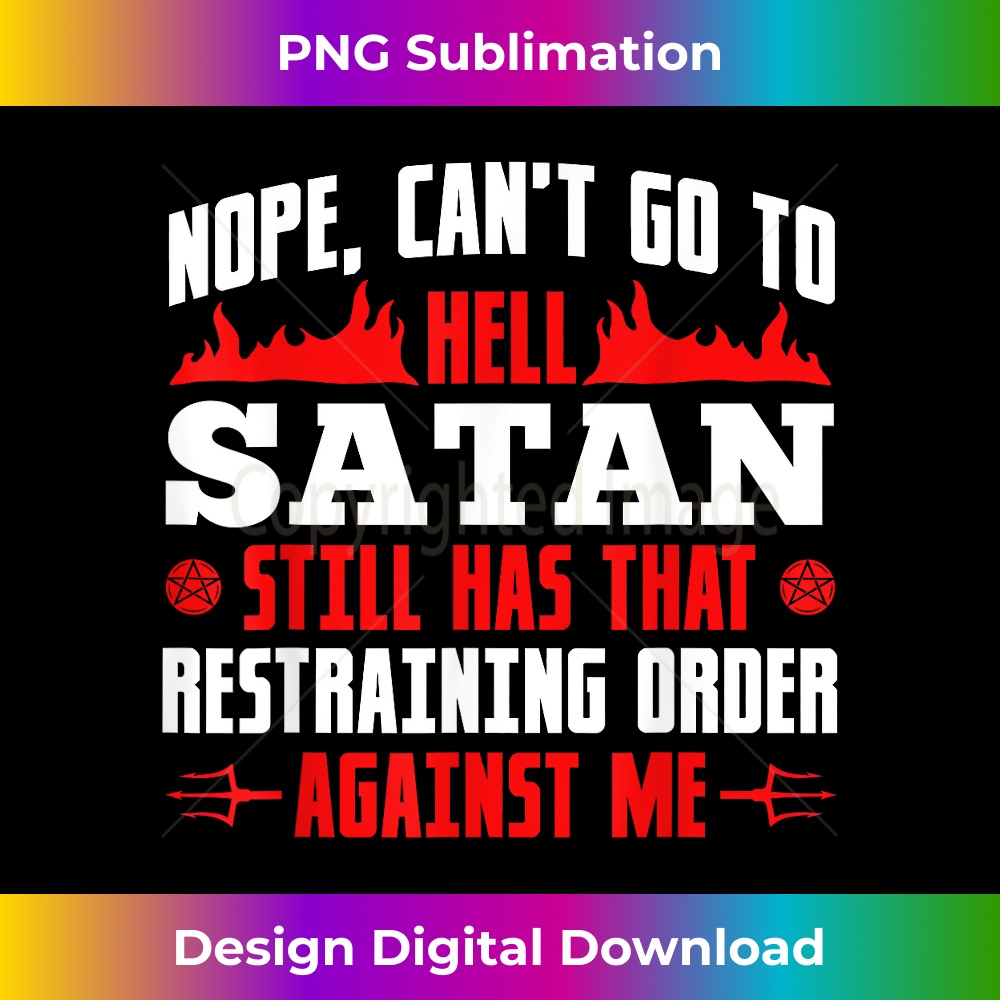 Nope Cant Go To Hell Satan Has Restraining Order Against Me | Inspire ...
