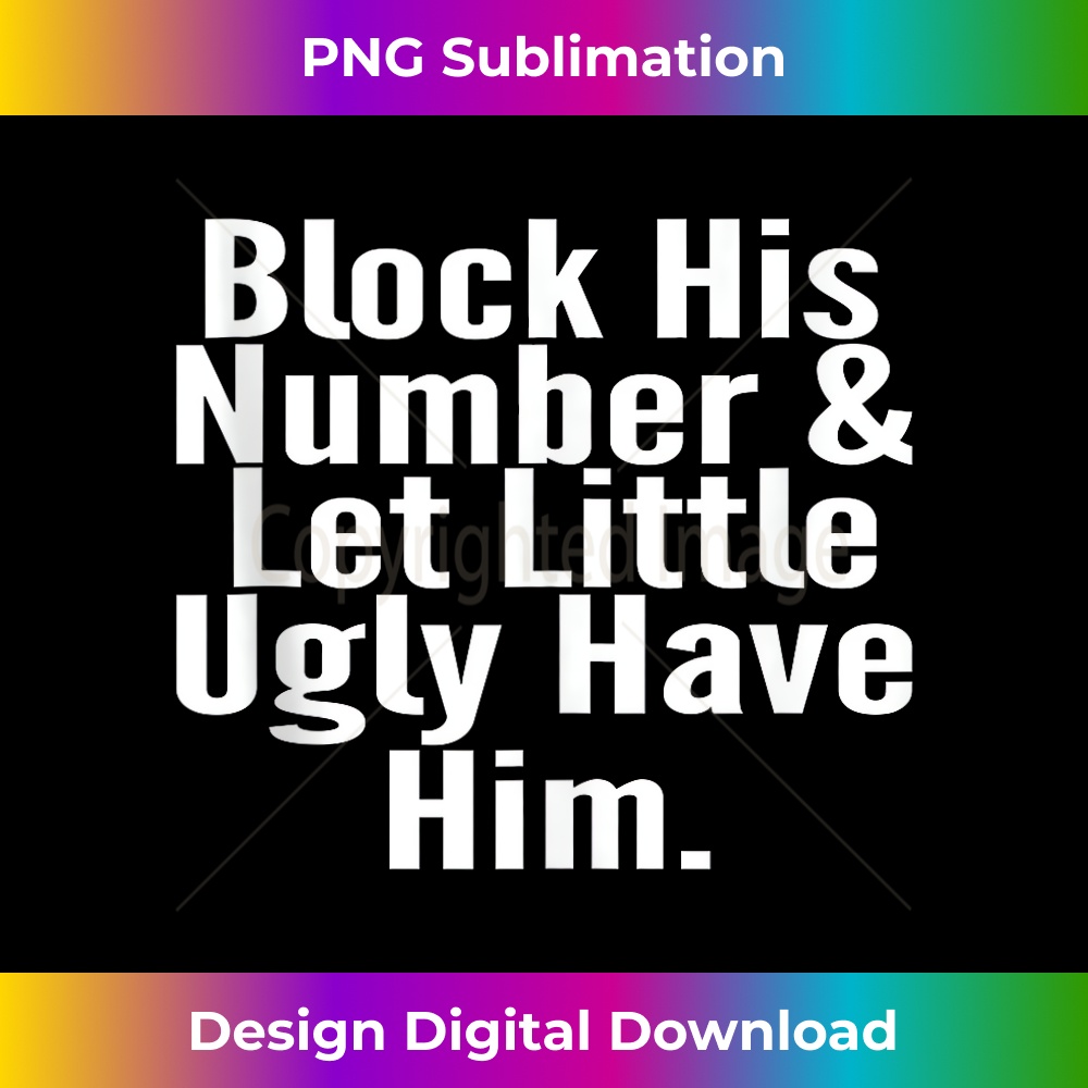 Block His Number & Let Lil Ugly Have Him Funny Break Up Tank | Inspire ...