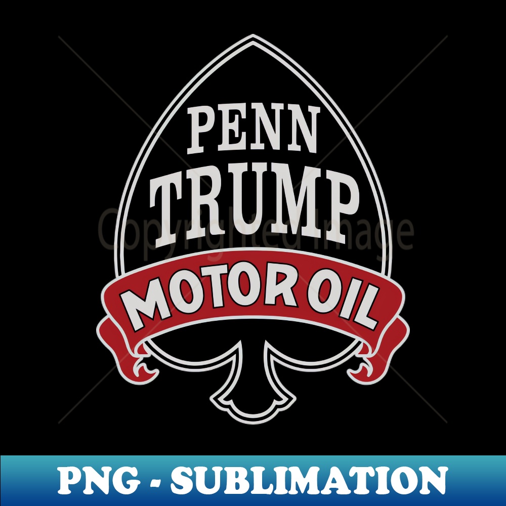 Penn Trump Motor Oil - Special Edition Sublimation PNG File | Inspire ...