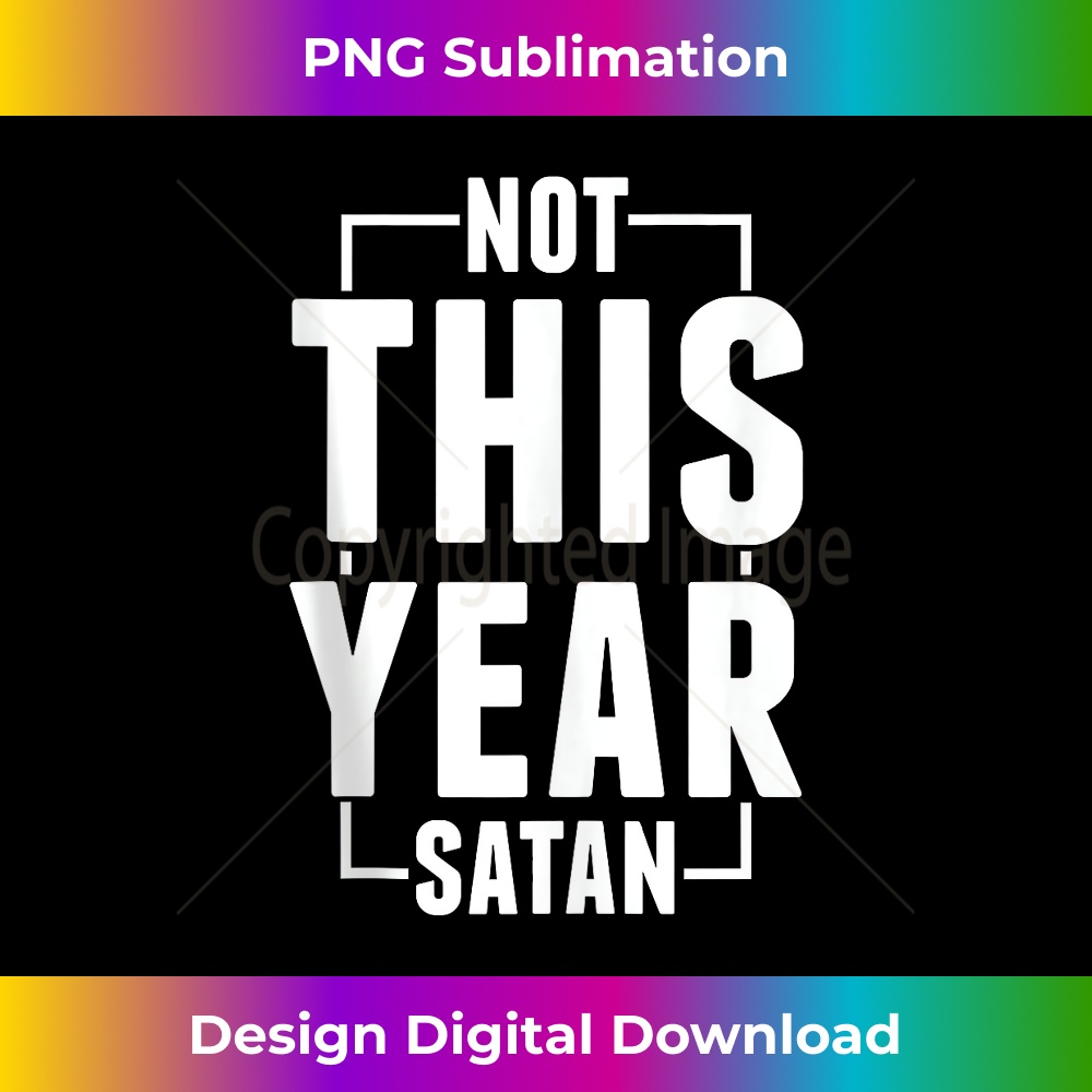 New Year 2024 Not This Year Satan New Years Eve NYE Party Ta - Inspire ...