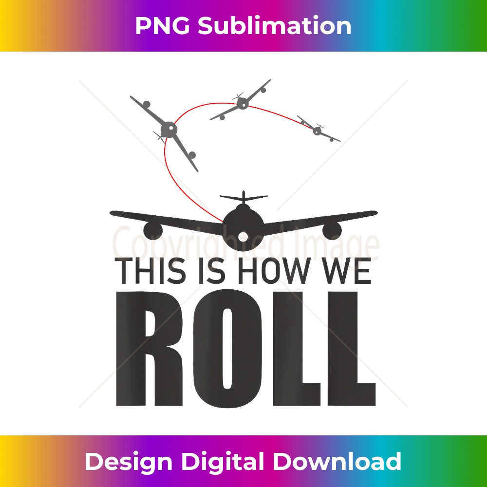 This Is How We Roll Fun Flying Airplane Pilot Gift - Classic | Inspire ...