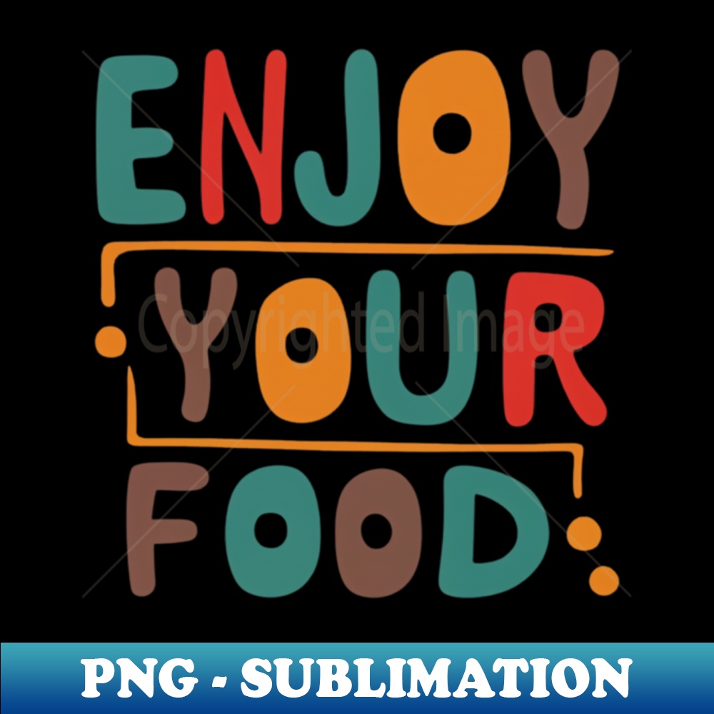 Enjoy Your Food - Aesthetic Sublimation Digital File - Perfe - Inspire ...