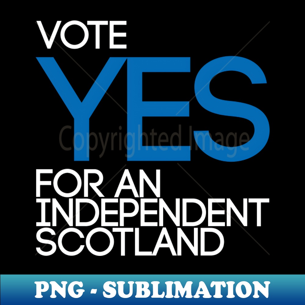 VOTE YES FOR AN INDEPENDENT SCOTLANDPro Scottish Independenc | Inspire ...