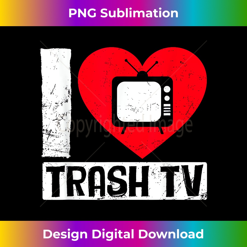 I Love Trash TV Television Binge Trash TV Fan - Vibrant Subl - Inspire ...