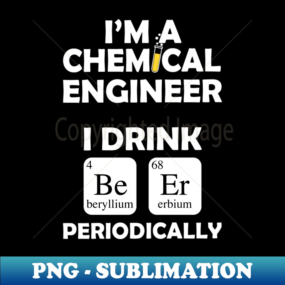 Funny Chemical Engineer Beer Periodically Engineering - Eleg | Inspire ...