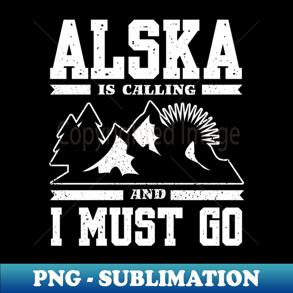 funny alaska is calling and i must go vacation hiking - Retr | Inspire ...