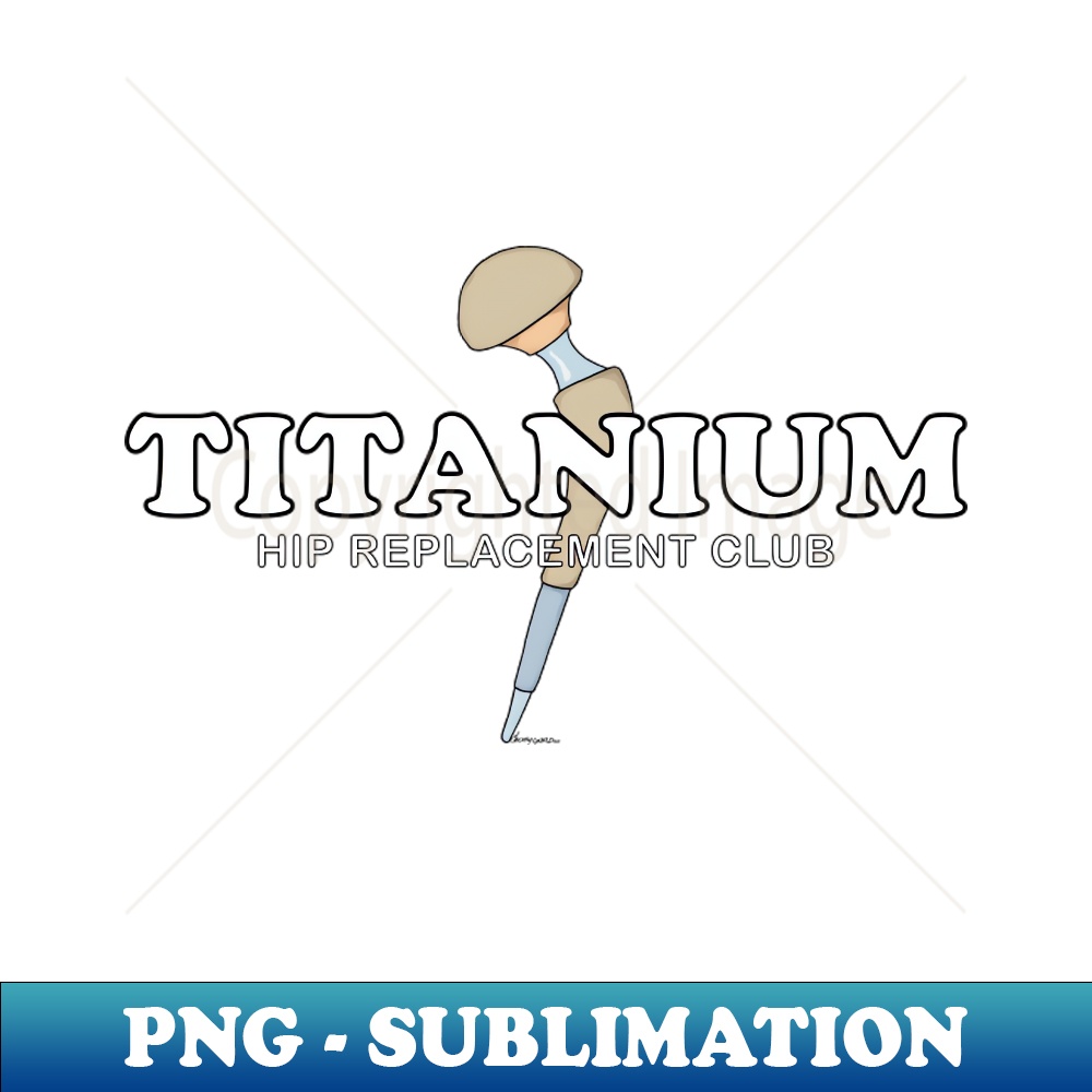 Hip Surgery TITANIUM Hip Replacement Club - Creative Sublima - Inspire ...