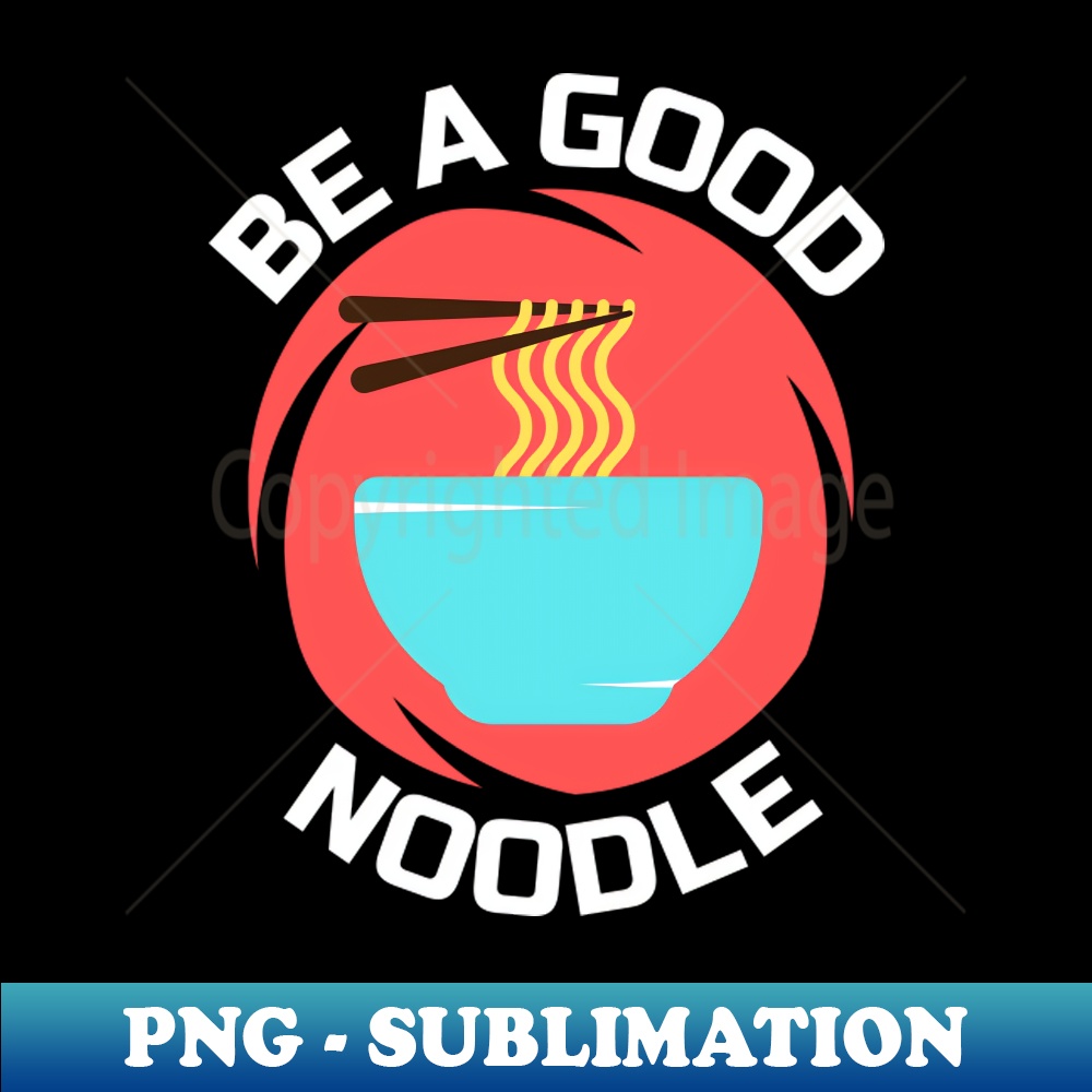 Be A Good Noodle Noodles Pun - Retro PNG Sublimation Digita | Inspire ...