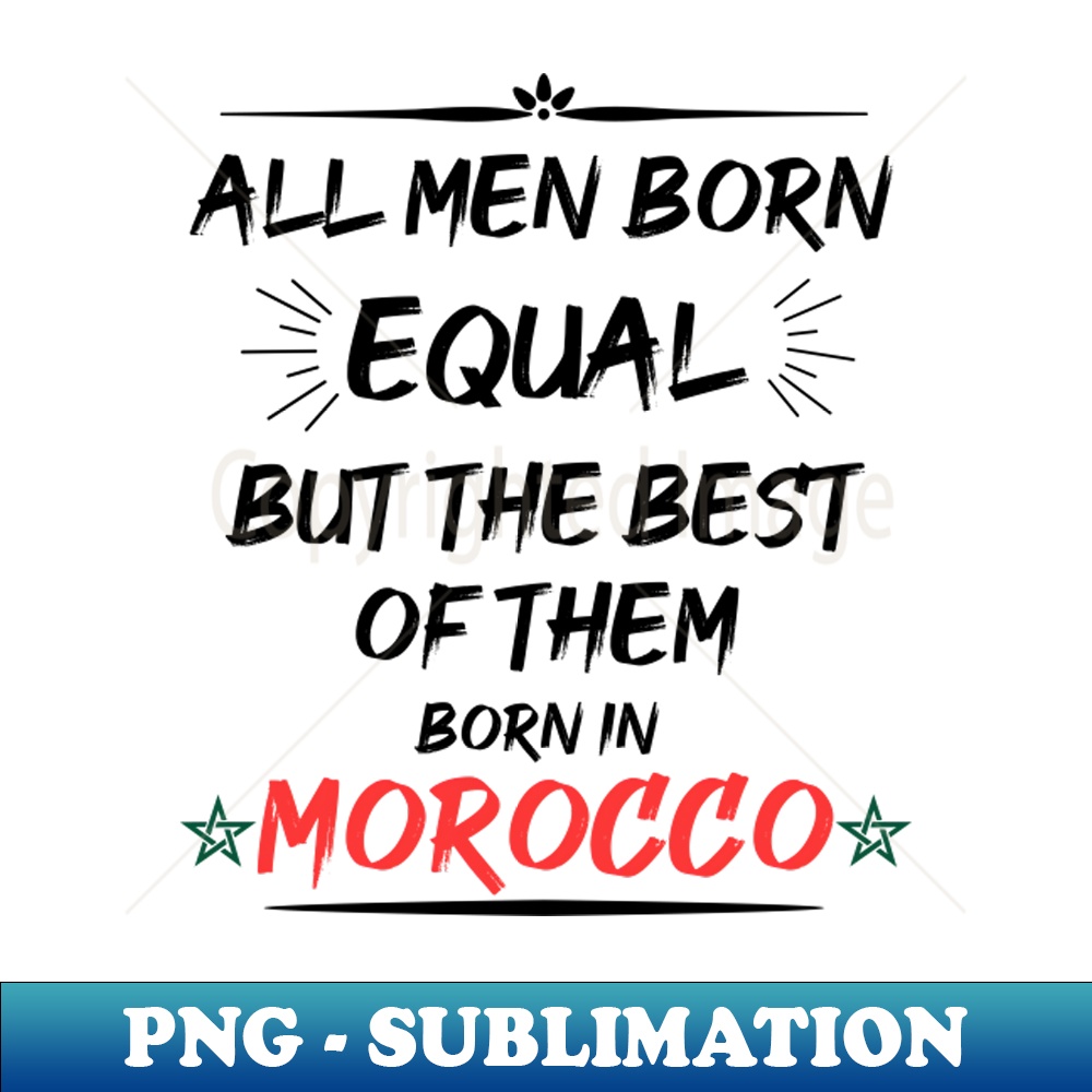 all men born equal but the best of them born in morocco quot | Inspire ...