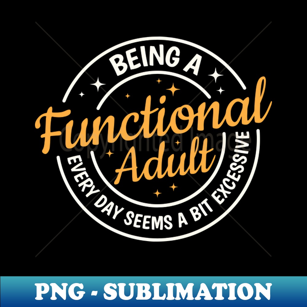 Being A Functional Adult Everyday Seems A Bit Excessive - PN | Inspire ...