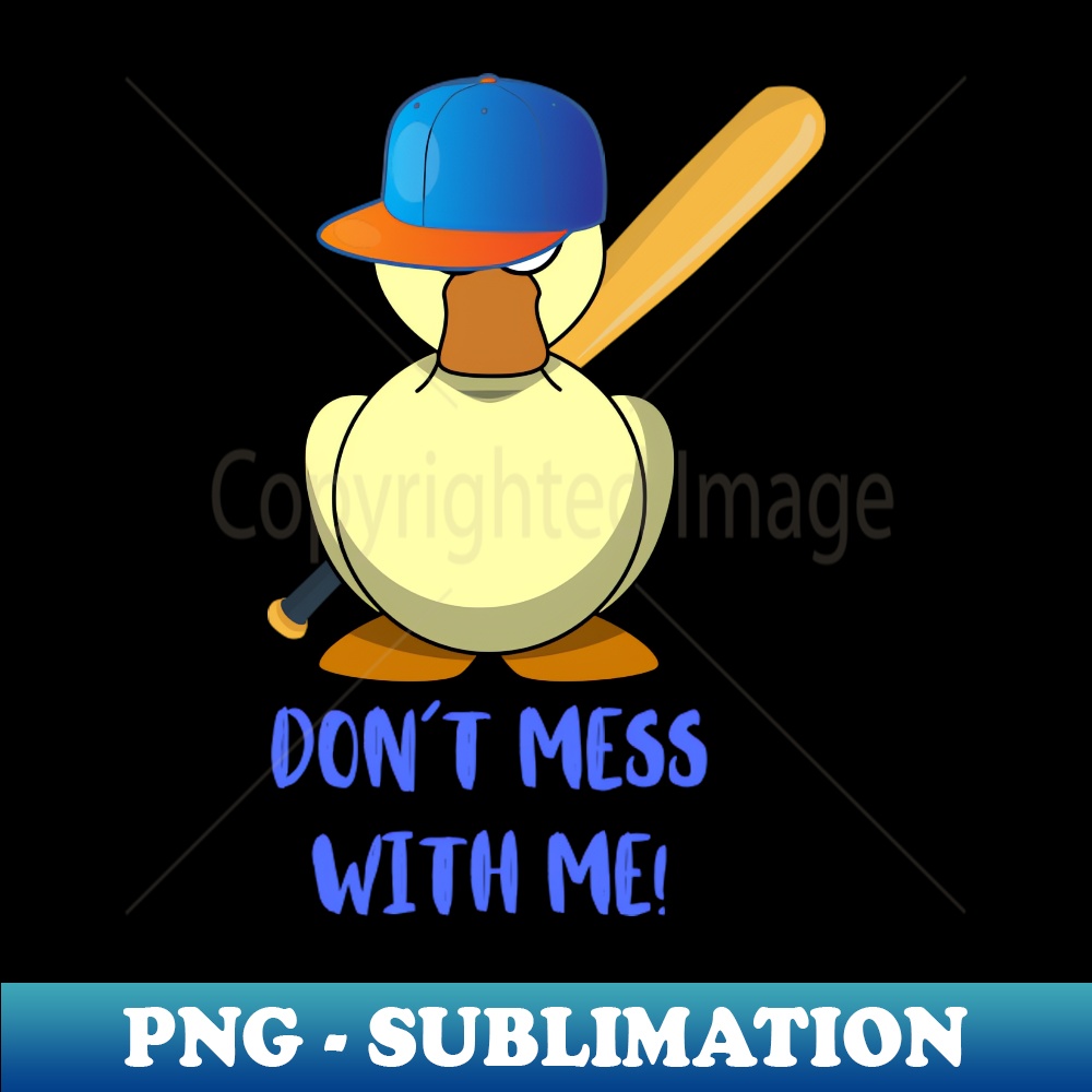 DUCK WITH BASEBALL BAT DONT MESS WITH ME - Exclusive Sublima | Inspire ...