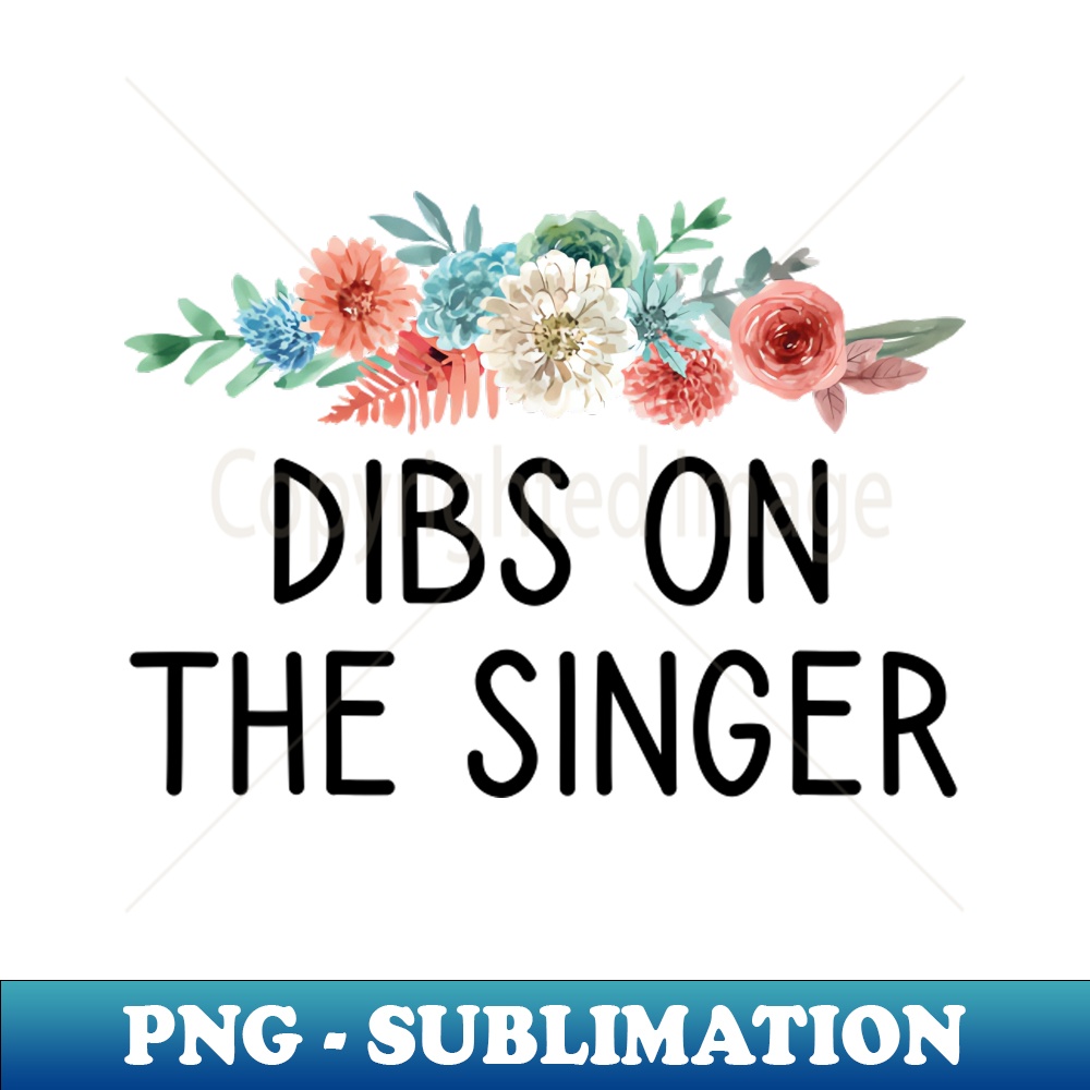 Dibs On The Singer Funny Singer Gift - High-Resolution PNG S | Inspire ...