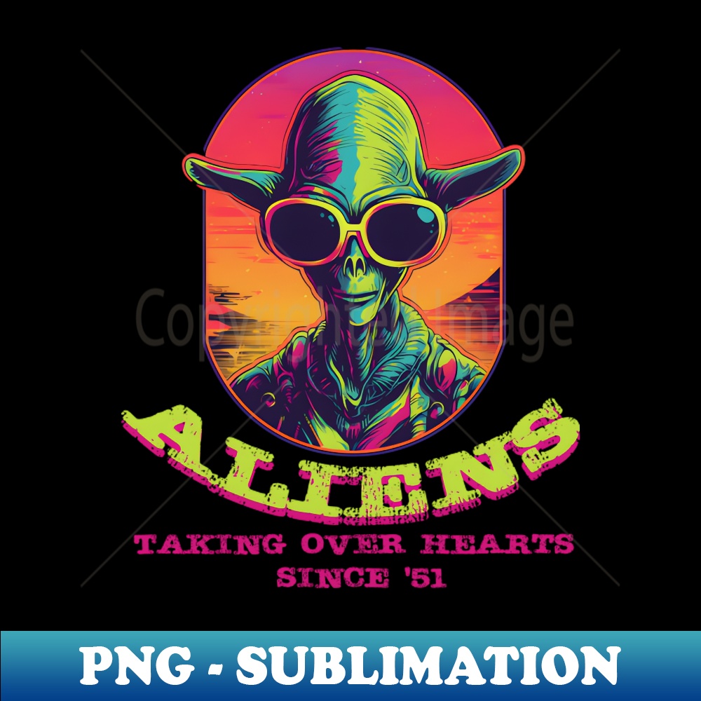 Aliens Taking Over Earth Since 51 - Instant Sublimation Digi | Inspire ...