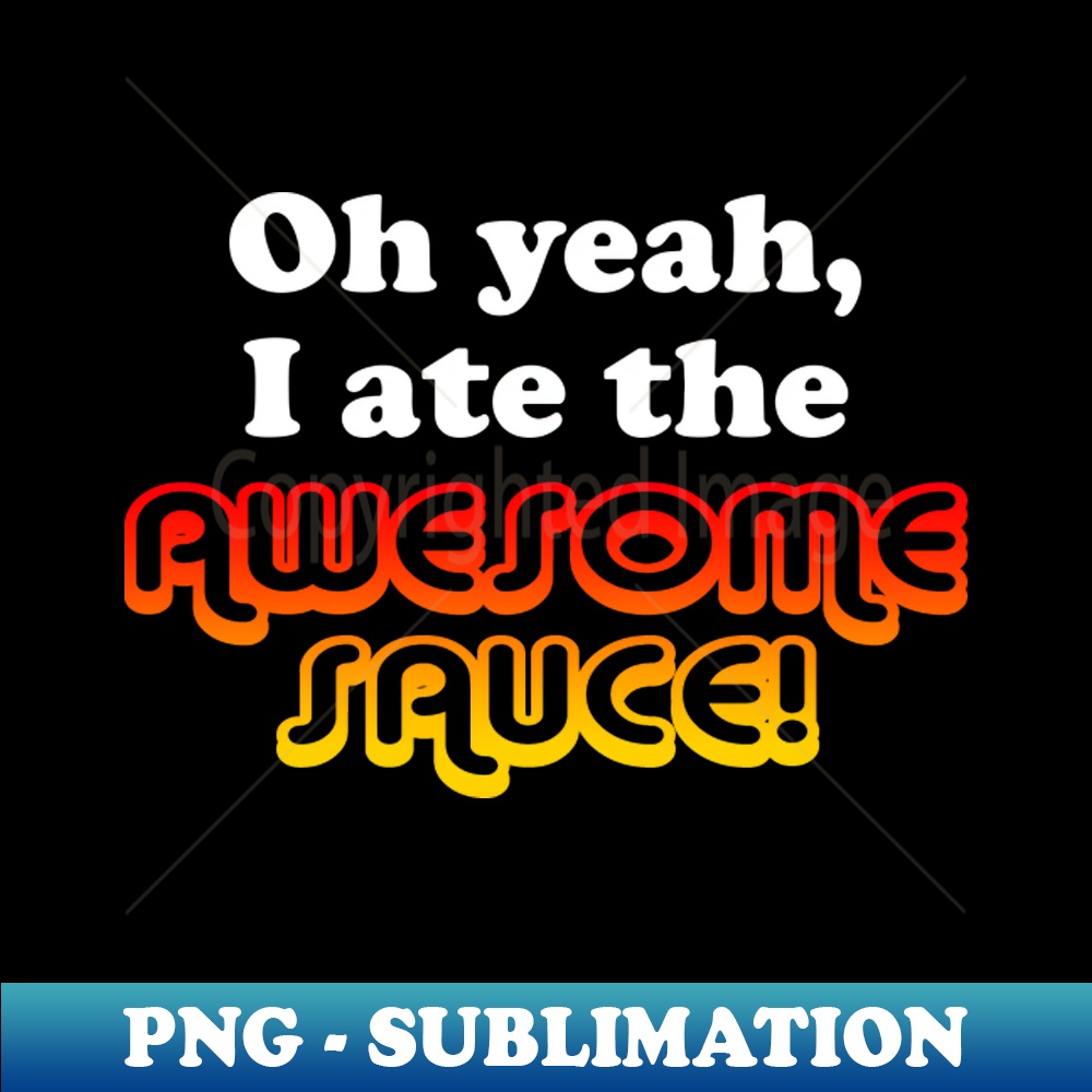 Awesome sauce - Creative Sublimation PNG Download - Revoluti - Inspire ...